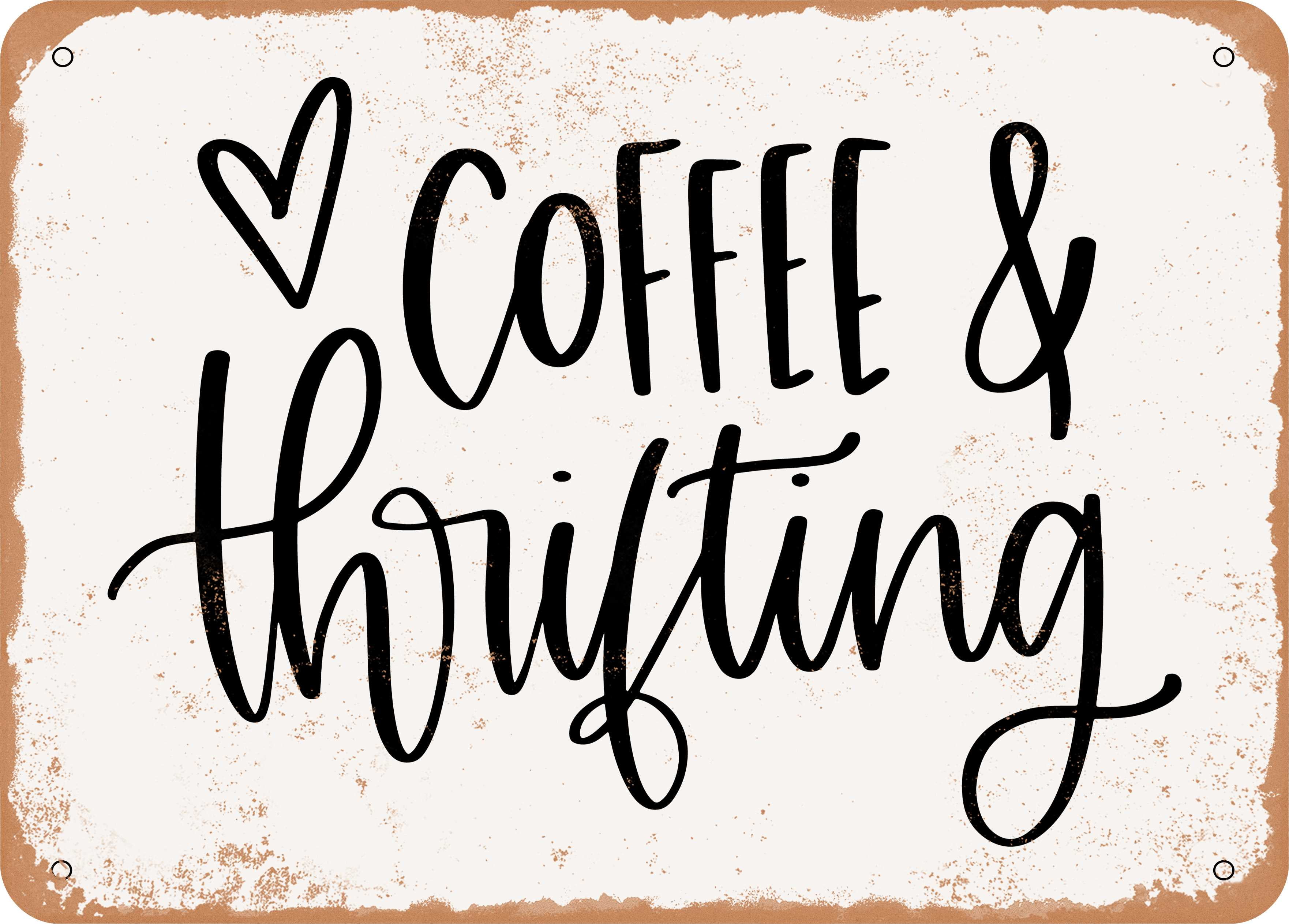 7 x 10 METAL SIGN - Coffee and Thrifting - Vintage Rusty Look - Walmart.com