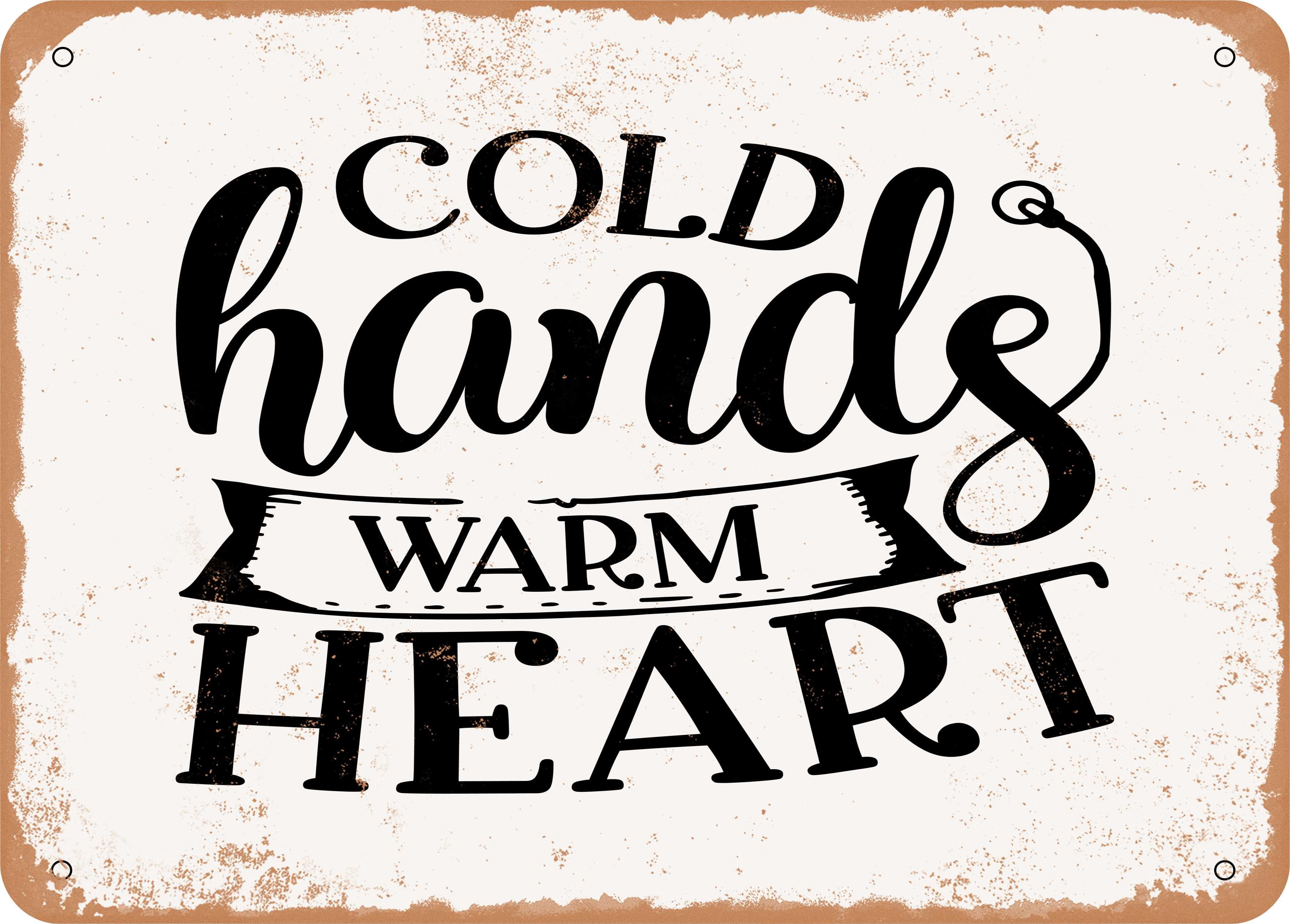 7 x 10 METAL SIGN - Cold Hands Warm Heart - Vintage Rusty Look ...