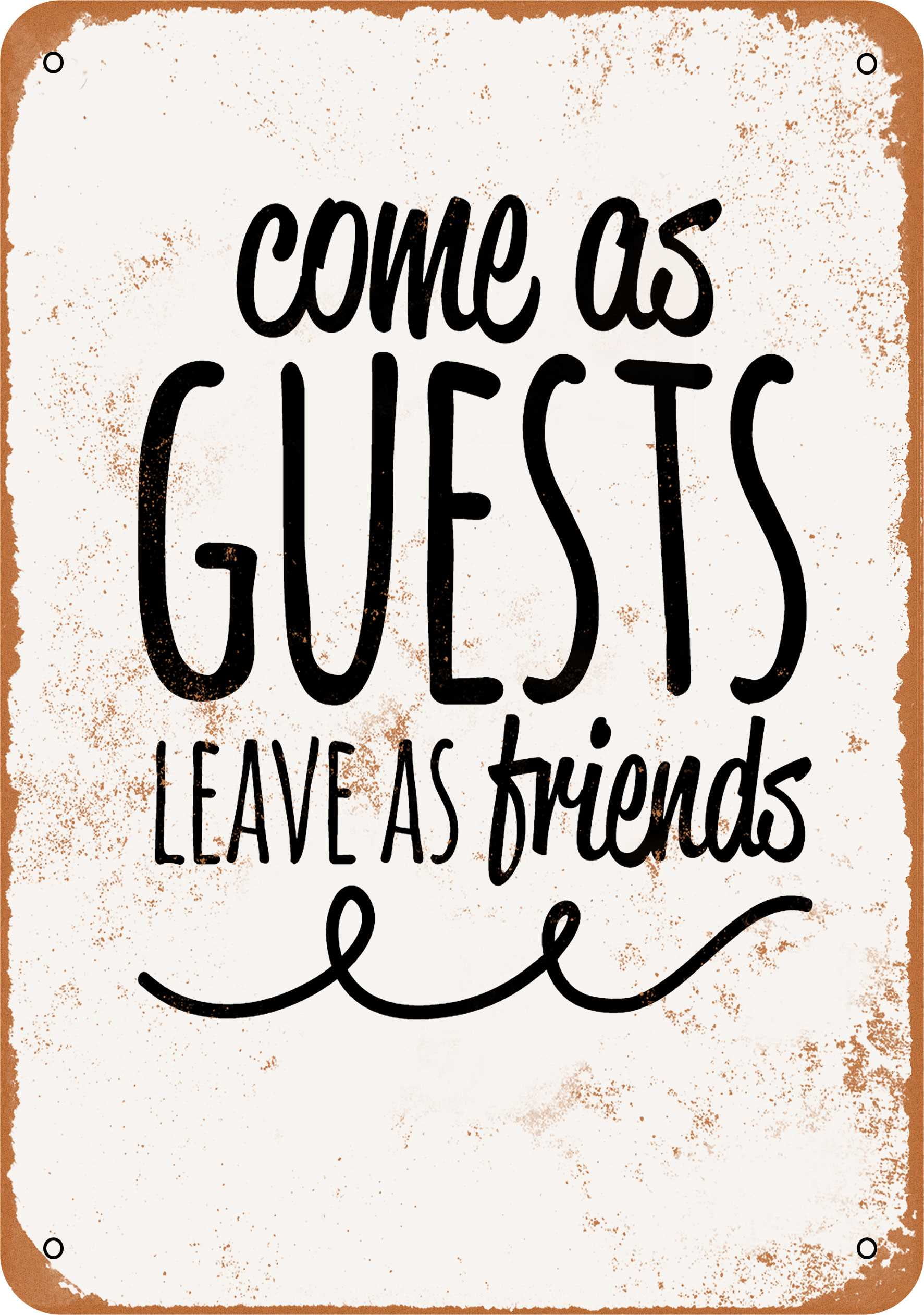 7 x 10 METAL SIGN - Come As Guests, Leave as Friends Metal Sign ...