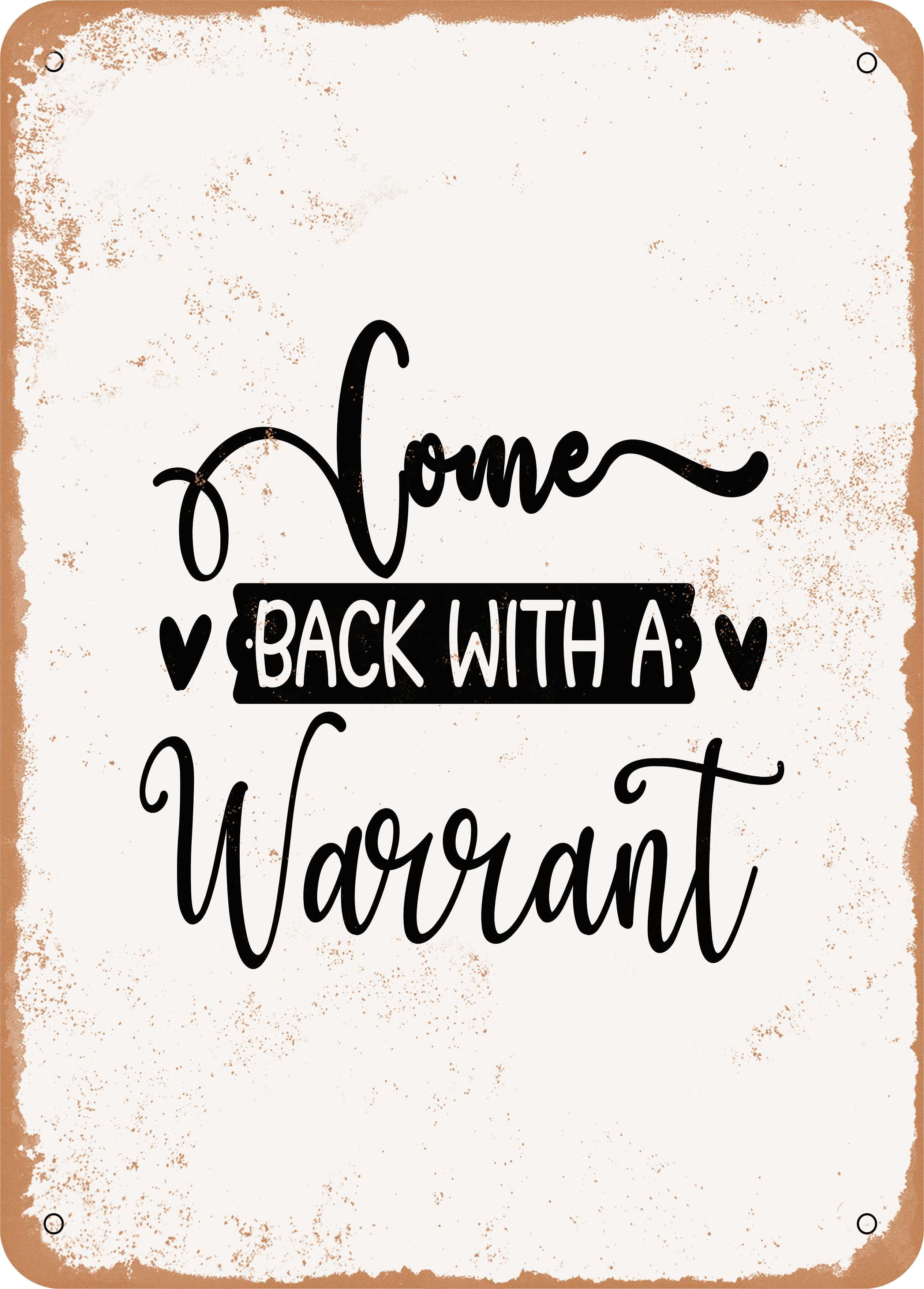 7 x 10 METAL SIGN - Come Back With a Warrant - Vintage Rusty Look ...