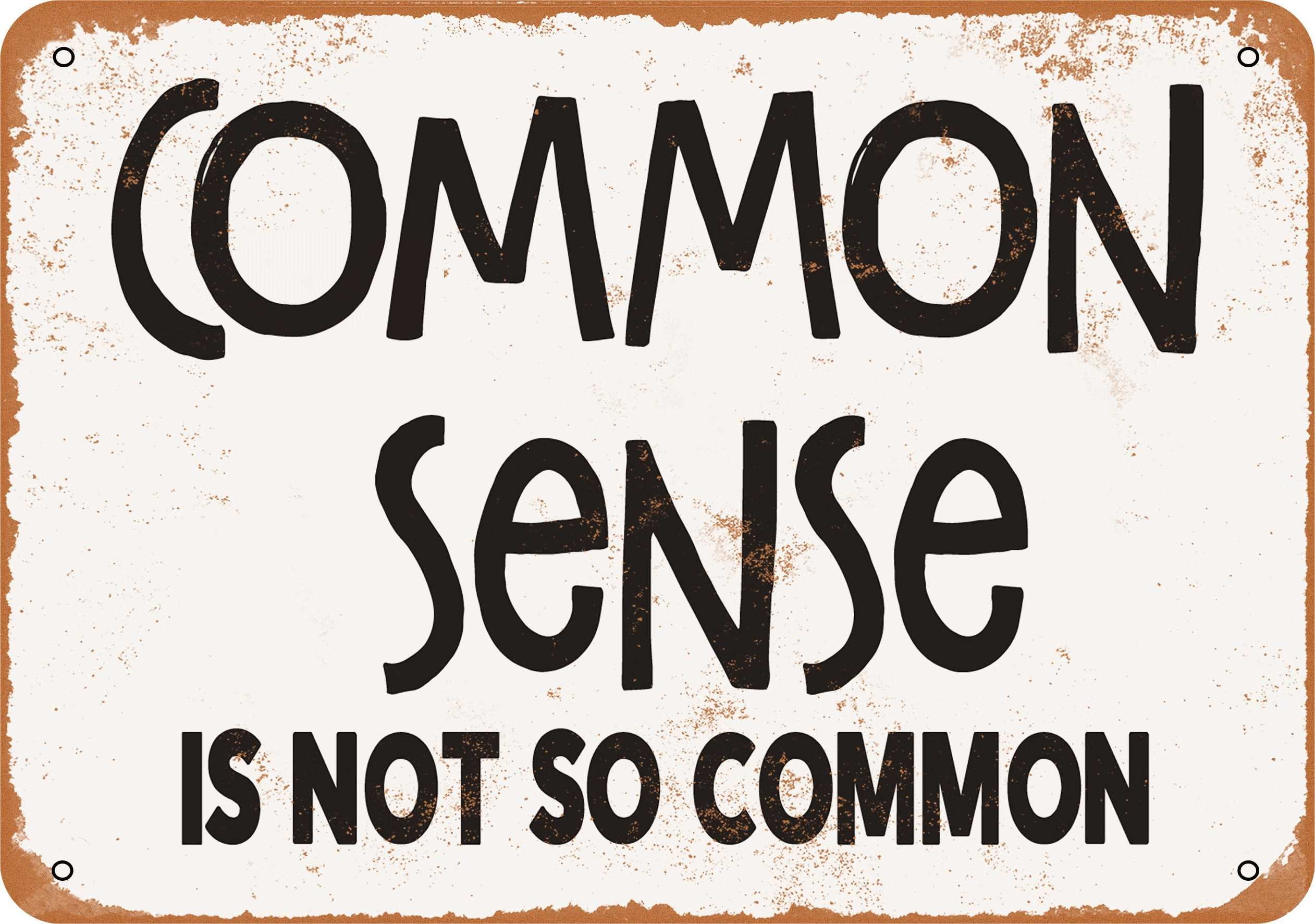 7 x 10 METAL SIGN - Common Sense is Not So Common - Vintage Rusty Look ...