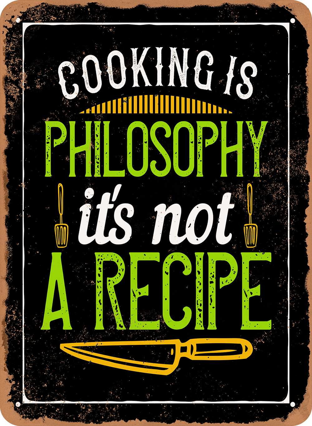 7 x 10 METAL SIGN - Cooking is a Philosophy, It's Not a Recipe ...
