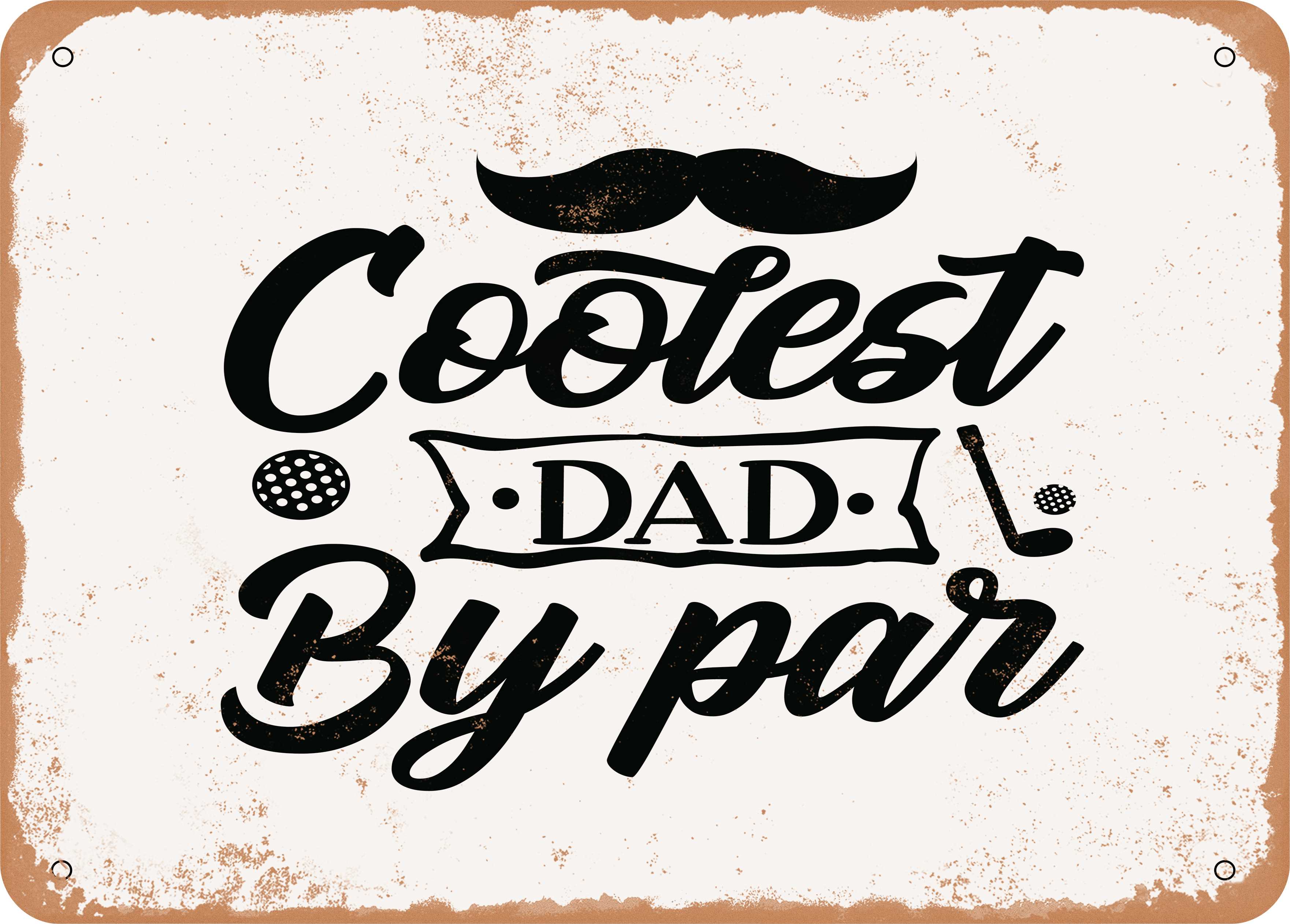 7 x 10 METAL SIGN - Coolest Dad by Par - Vintage Rusty Look - Walmart.com