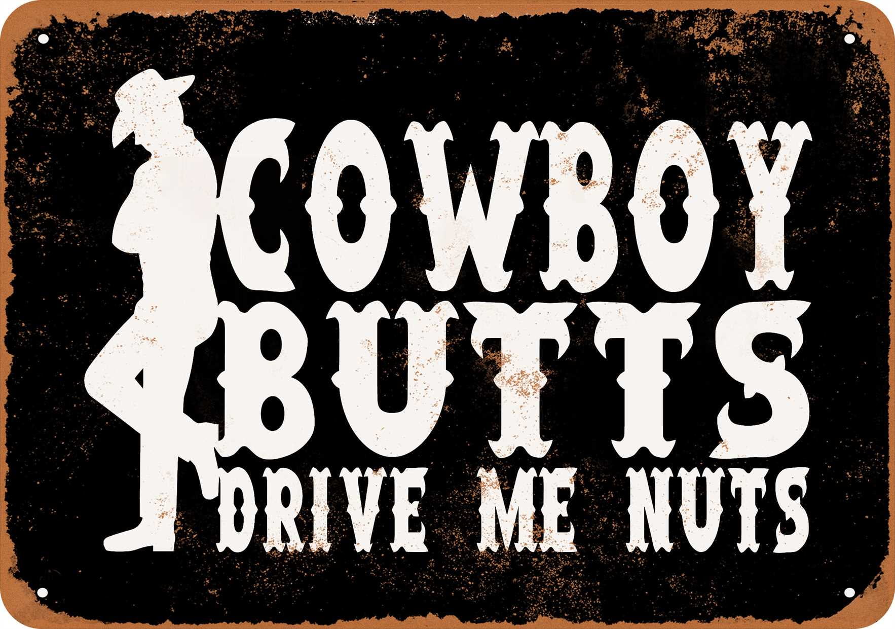 7 x 10 METAL SIGN - Cowboy Butts Drive Me Nuts (Dark Background ...