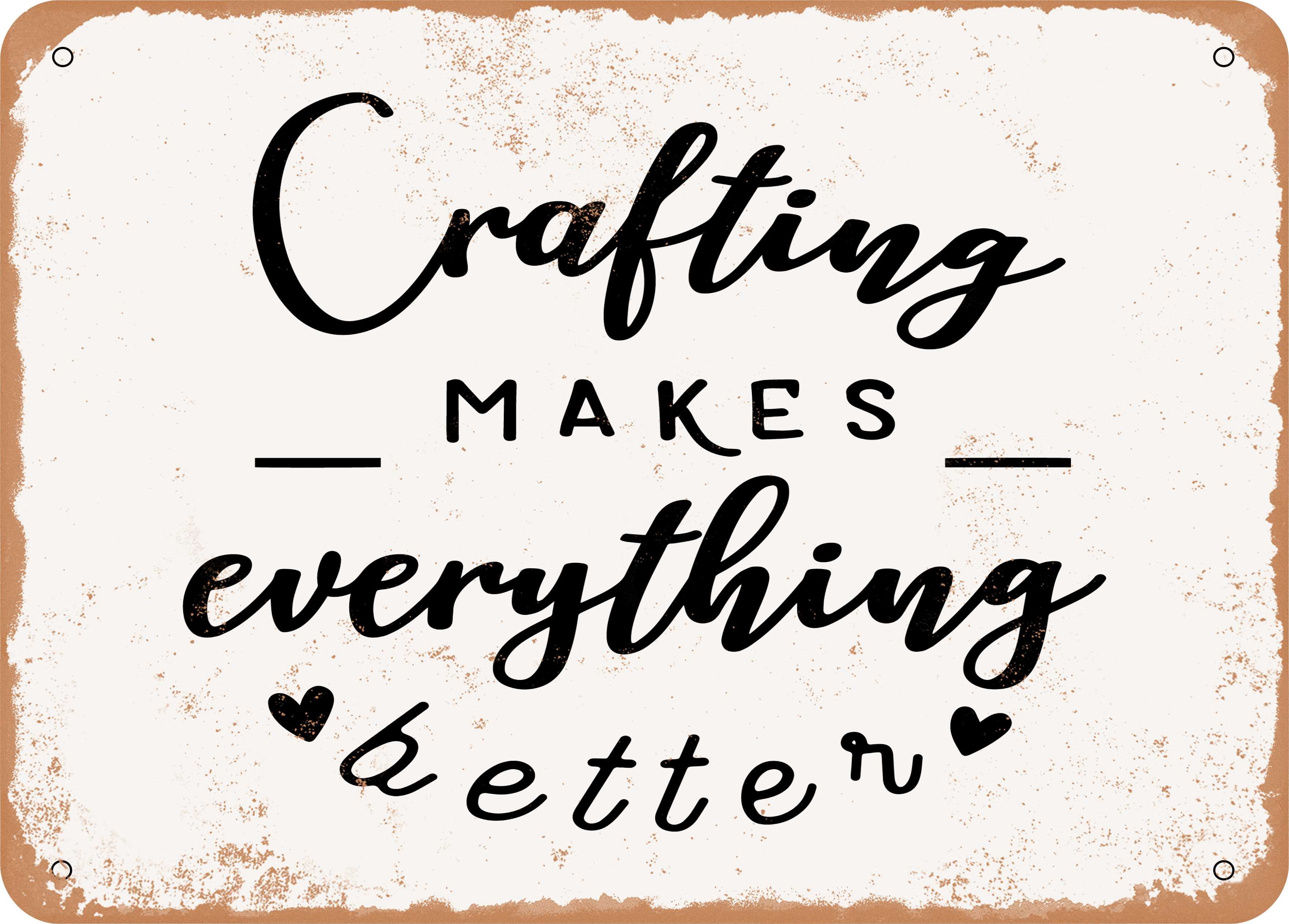 7 x 10 METAL SIGN - Crafting Makes Everything Better - 2 - Vintage ...