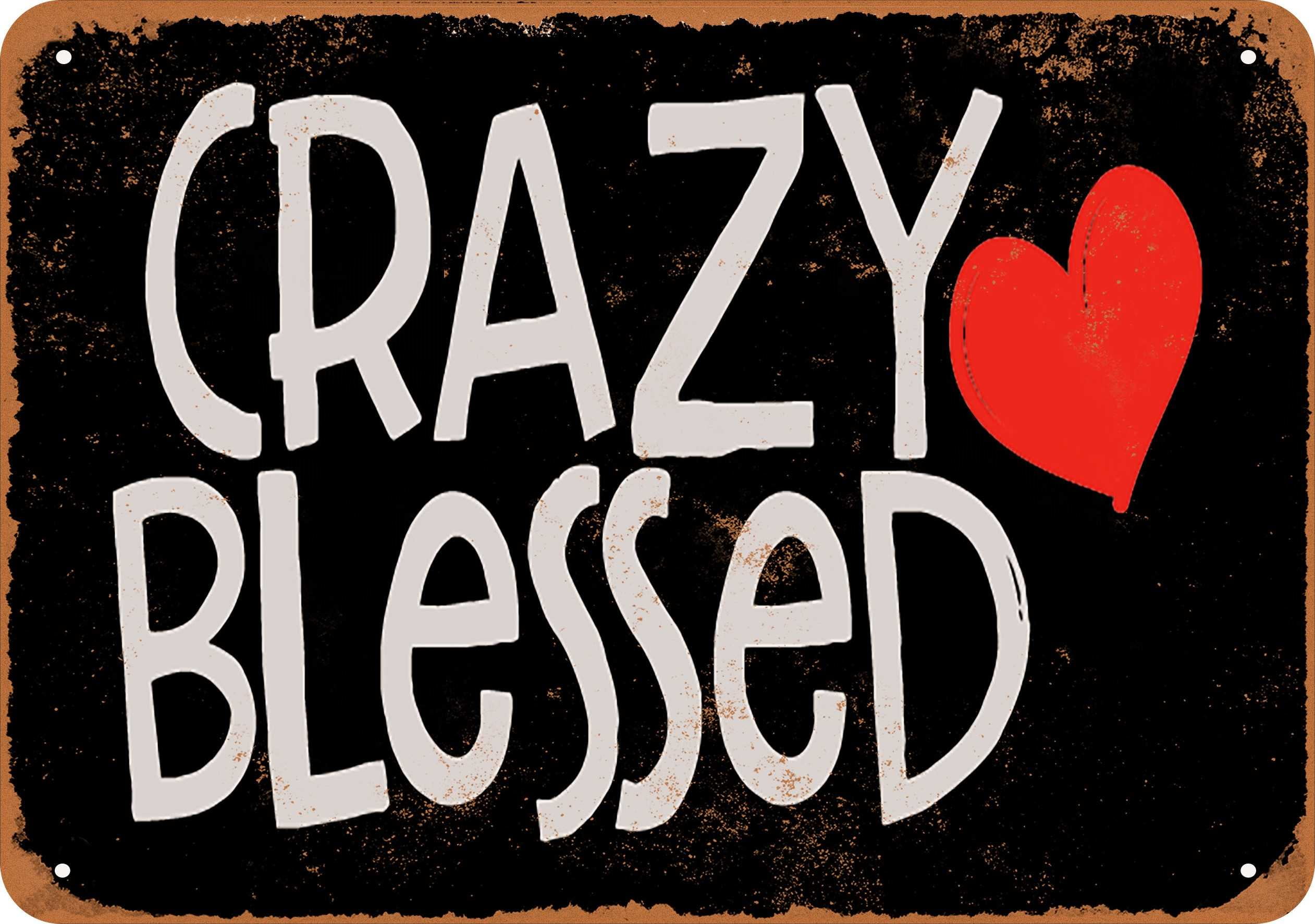 7 x 10 METAL SIGN - Crazy Blessed (Dark Background) - Vintage Rusty ...