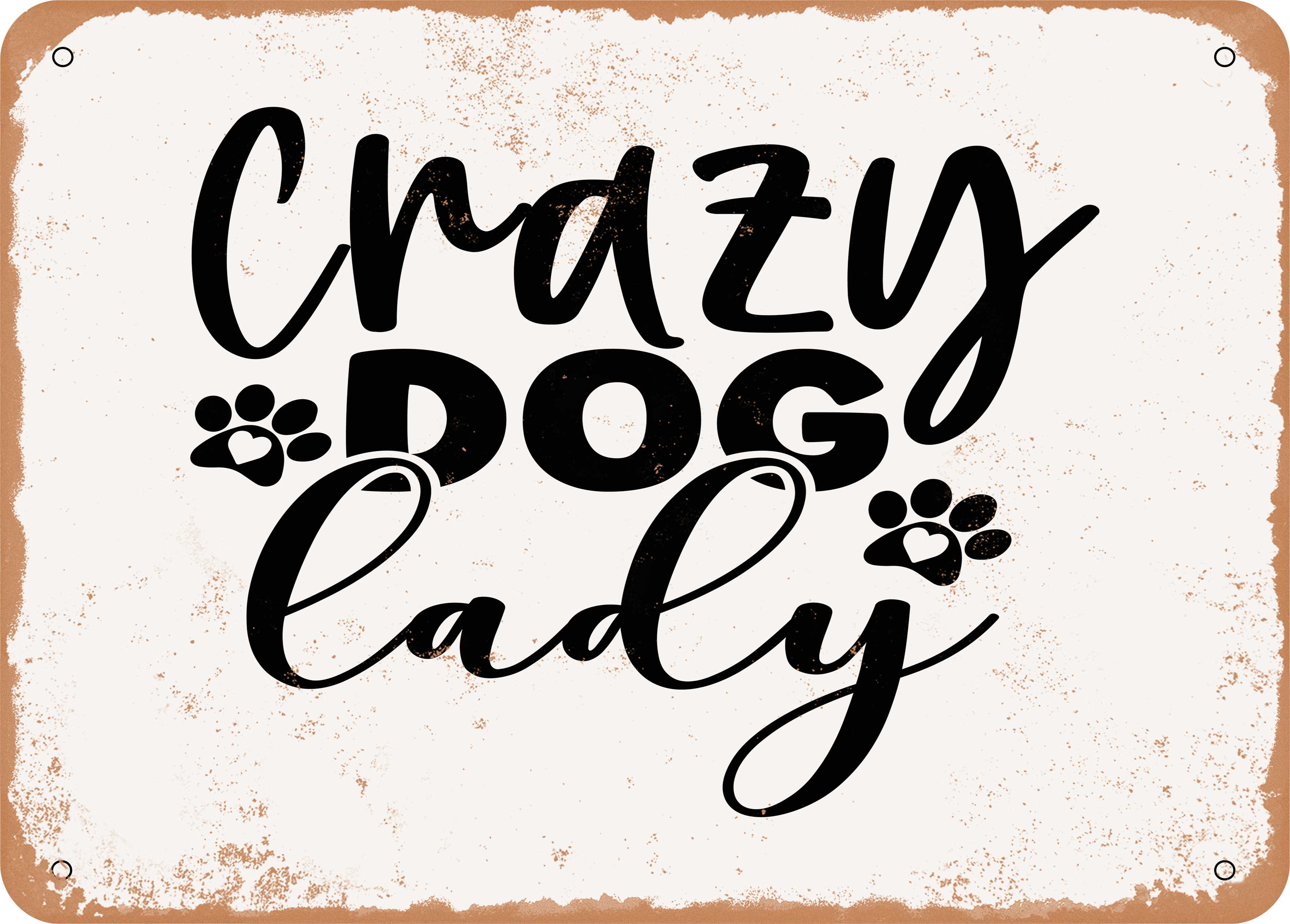 7 x 10 METAL SIGN - Crazy Dog Lady - Vintage Rusty Look - Walmart.com