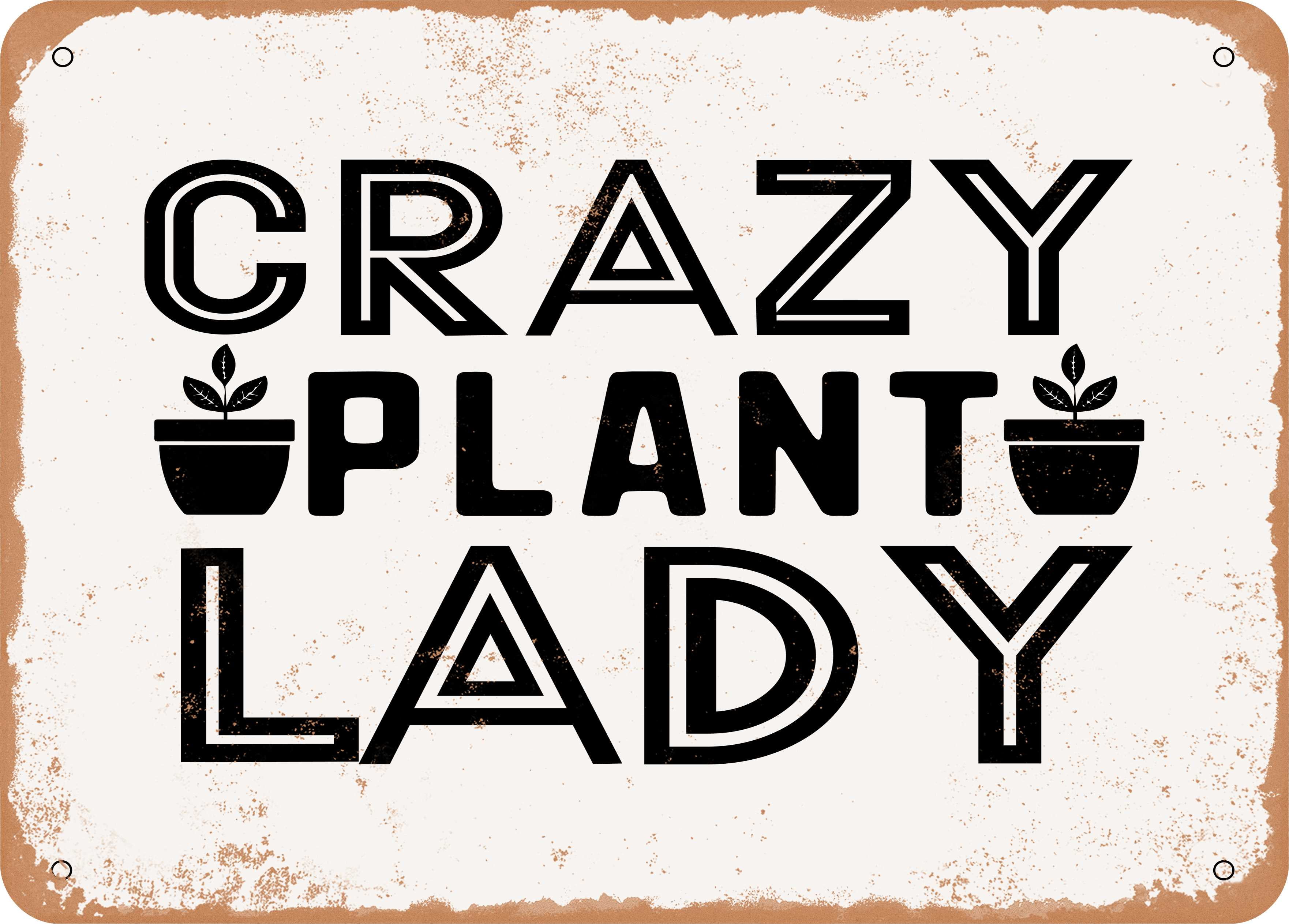 7 x 10 METAL SIGN - Crazy Plant Lady - Vintage Rusty Look - Walmart.com