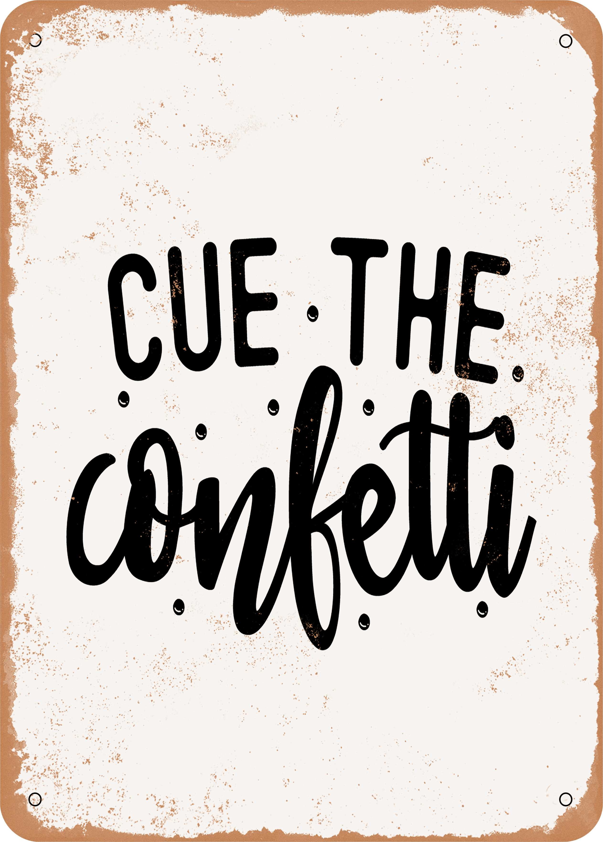 7 x 10 METAL SIGN - Cue the Confetti - Vintage Rusty Look - Walmart.com