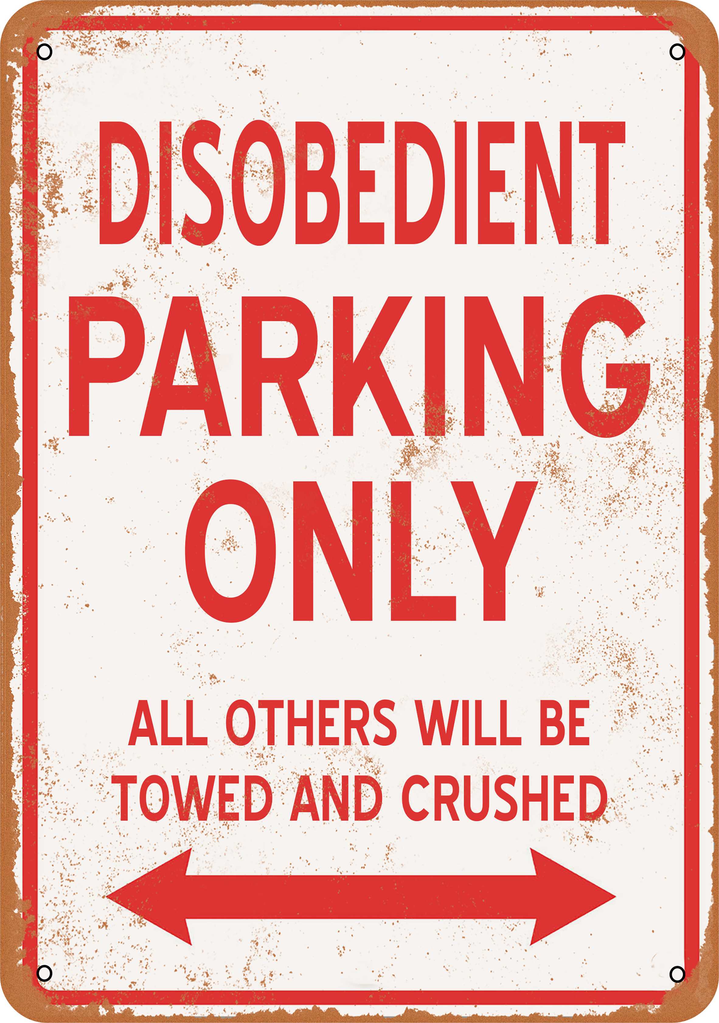 7 x 10 METAL SIGN - DISOBEDIENT PARKING ONLY - Vintage Rusty Look ...