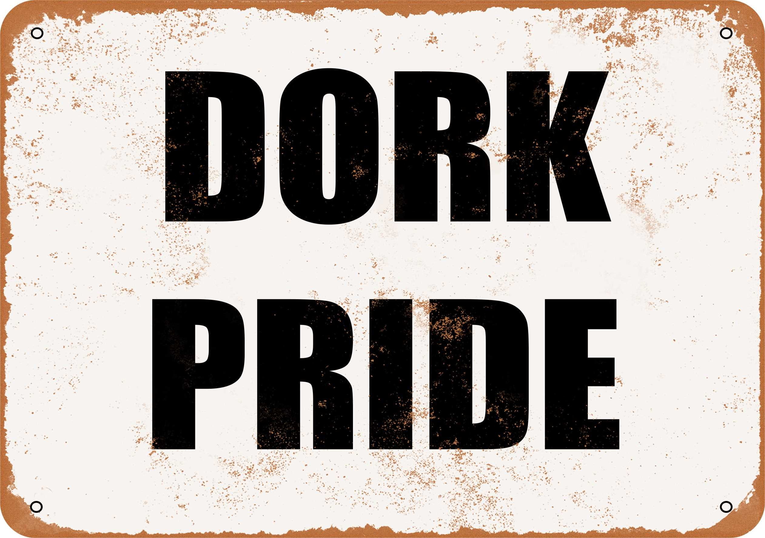 7 x 10 METAL SIGN - DORK PRIDE - Vintage Rusty Look - Walmart.com