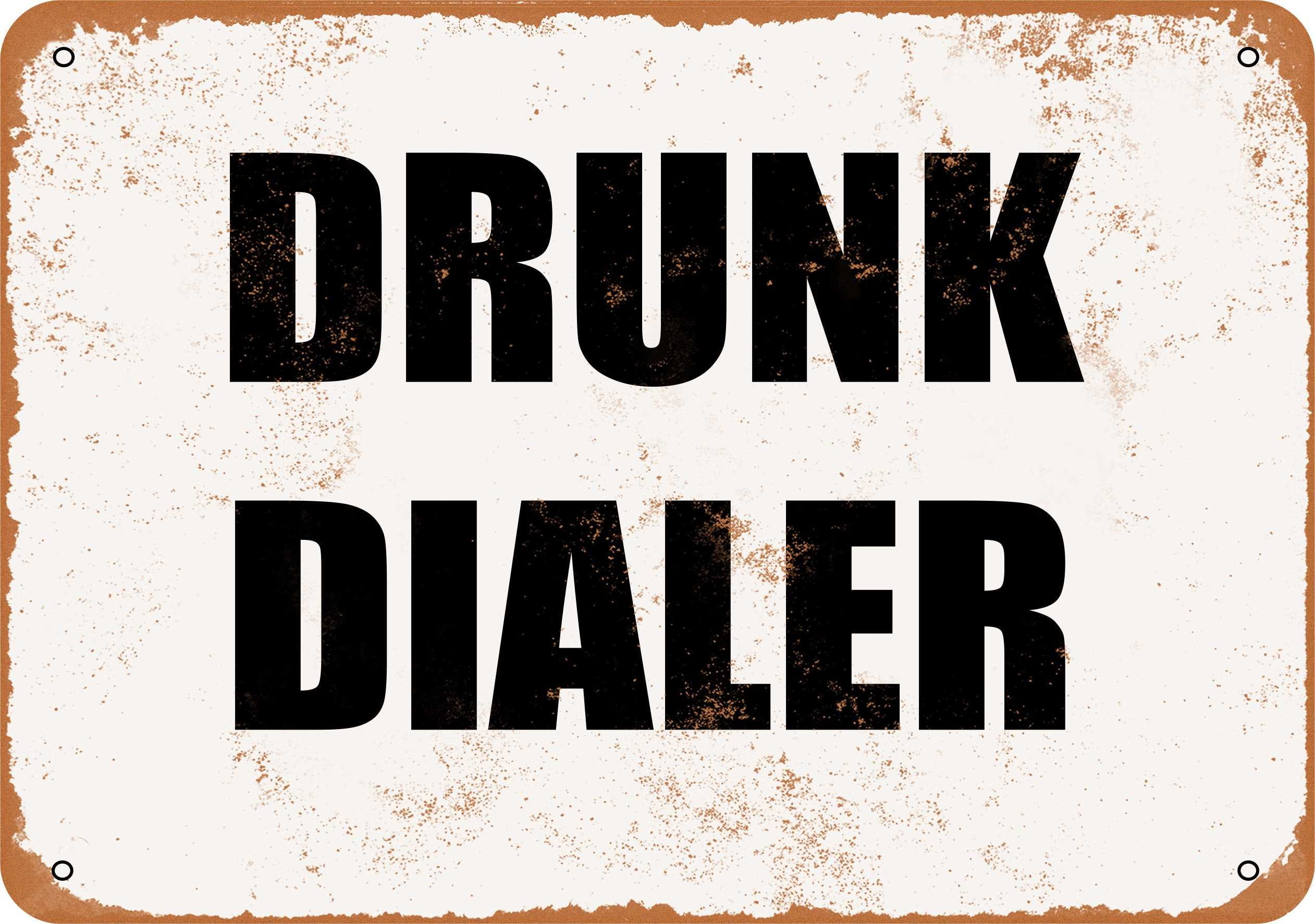 7 x 10 METAL SIGN - DRUNK DIALER - Vintage Rusty Look Metal Sign ...