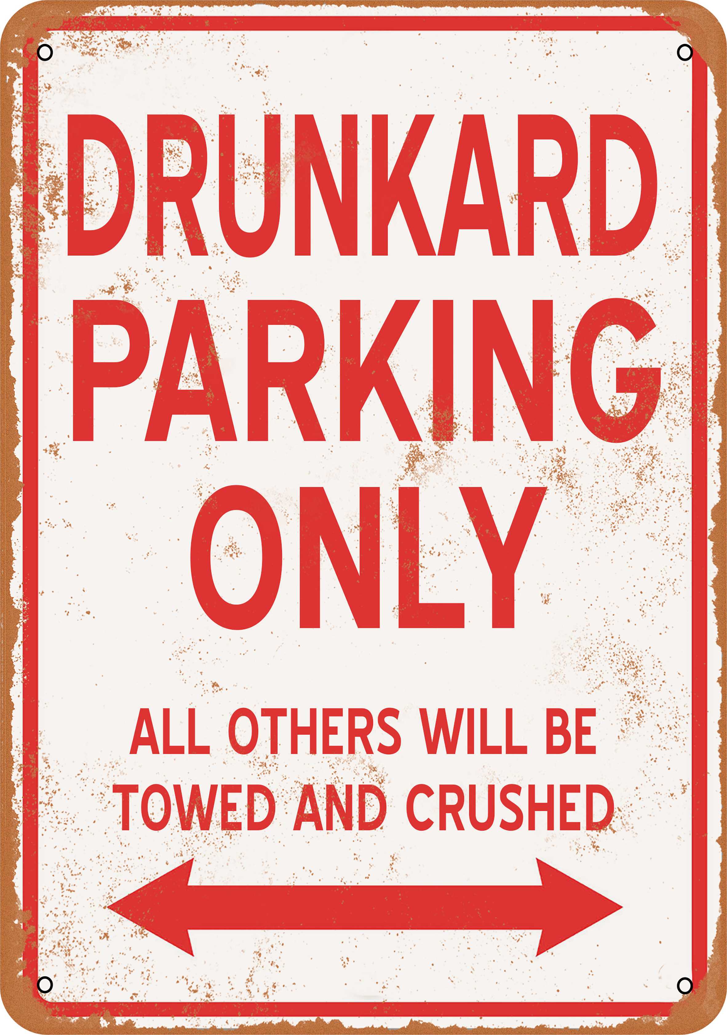 7 x 10 METAL SIGN - DRUNKARD PARKING ONLY - Vintage Rusty Look ...