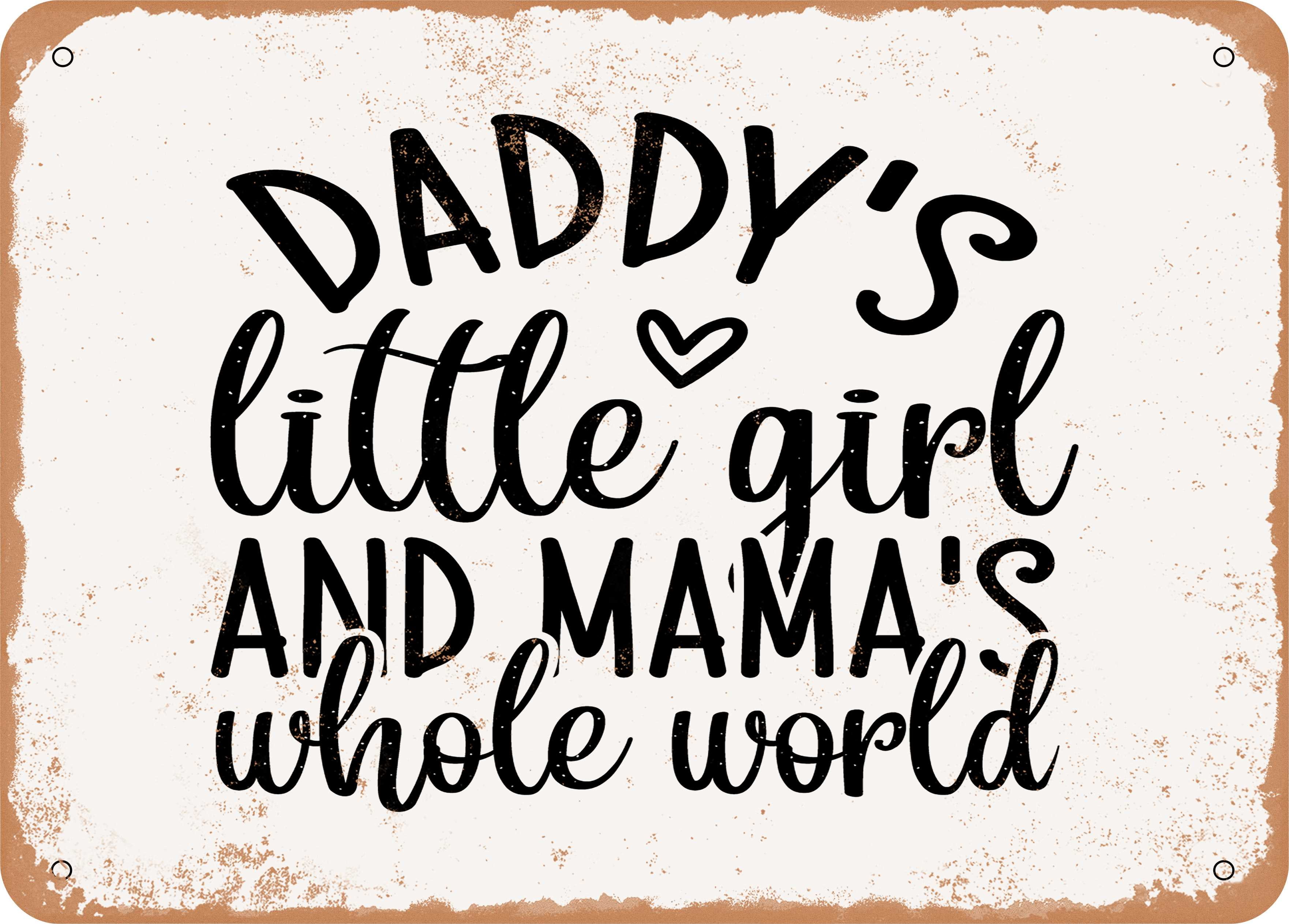 7 x 10 METAL SIGN - Daddy's Little Girl and Mamas Whole World - Vintage ...