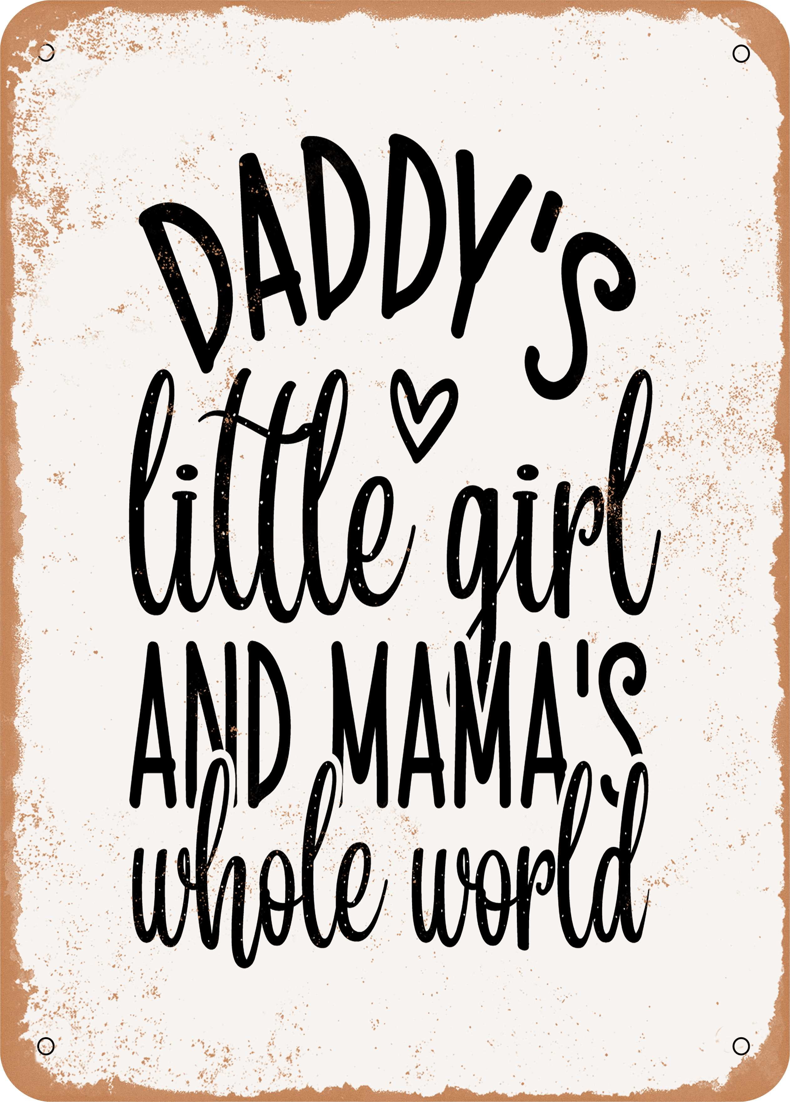 7 x 10 METAL SIGN - Daddy's Little Girl and Mamas Whole World - Vintage ...