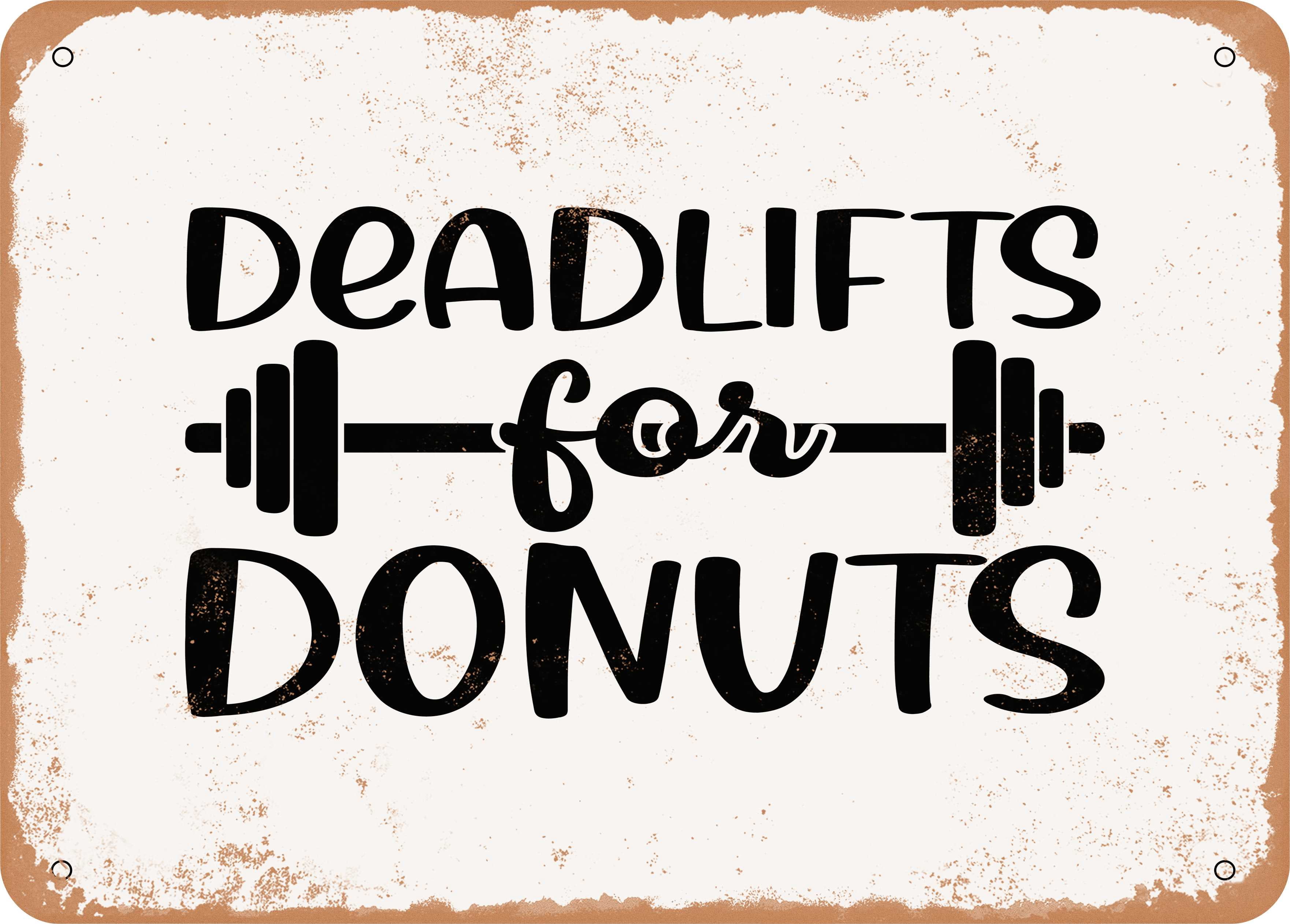 7 x 10 METAL SIGN - Deadlifts For Donuts - Vintage Rusty Look - Walmart.com