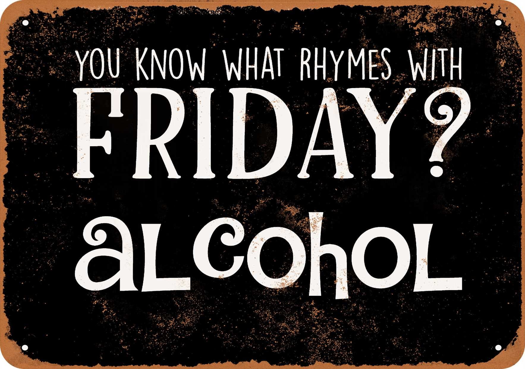 7 x 10 METAL SIGN - Did You Know Friday Rhymes With Alcohol? (Dark ...