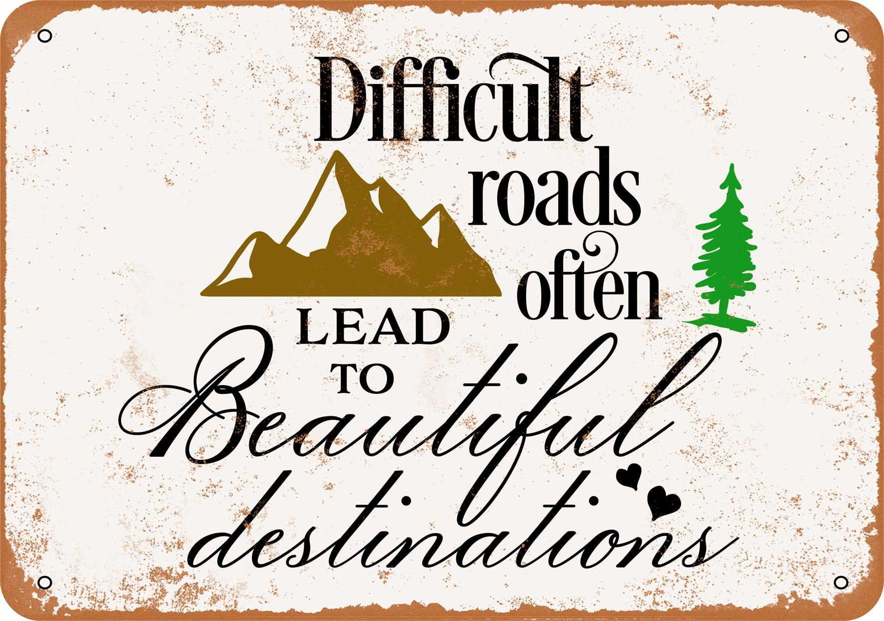 7 x 10 METAL SIGN - Difficult Roads Lead To Beautiful Destinations ...