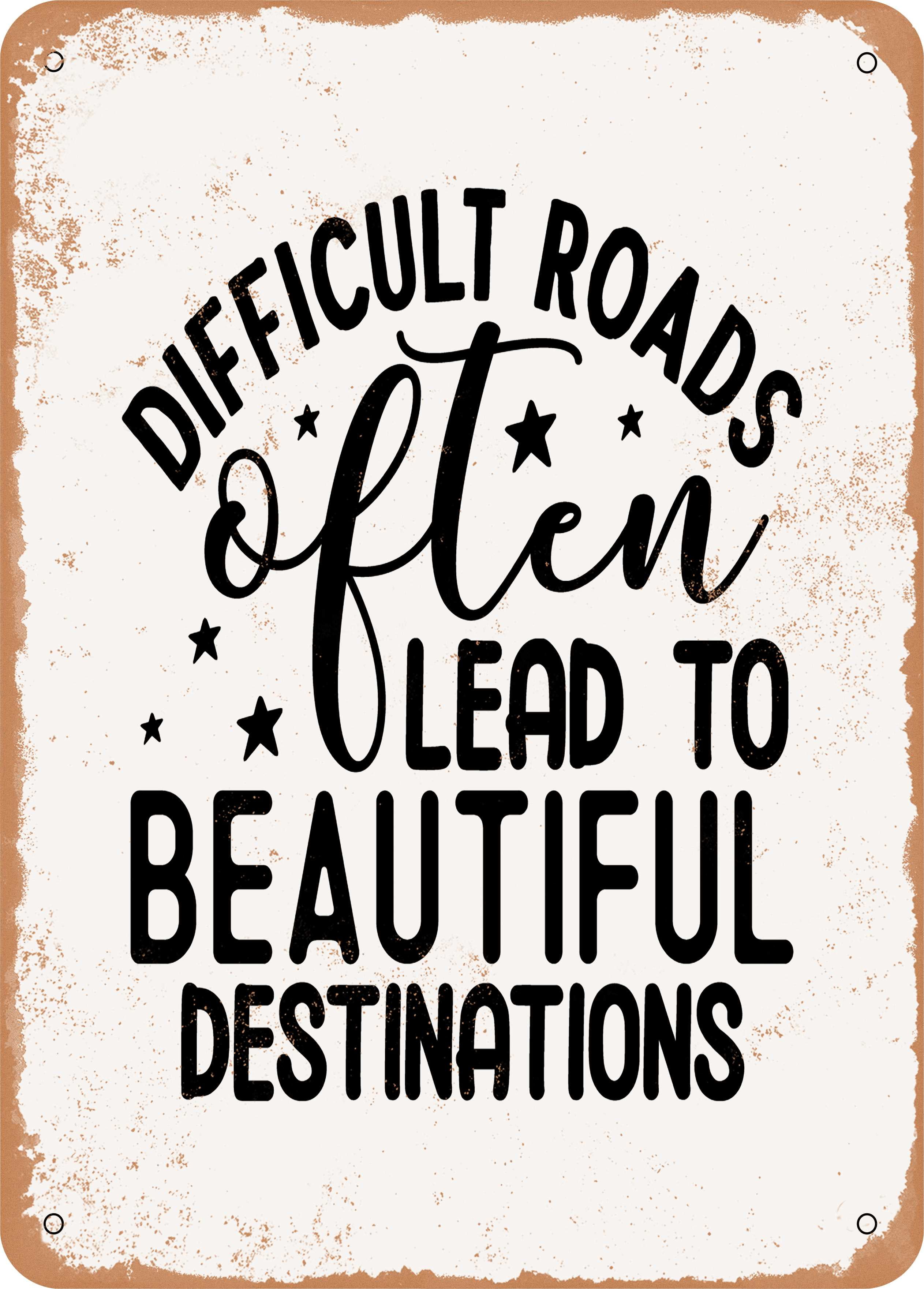7 x 10 METAL SIGN - Difficult Roads Often Lead to Beautiful ...