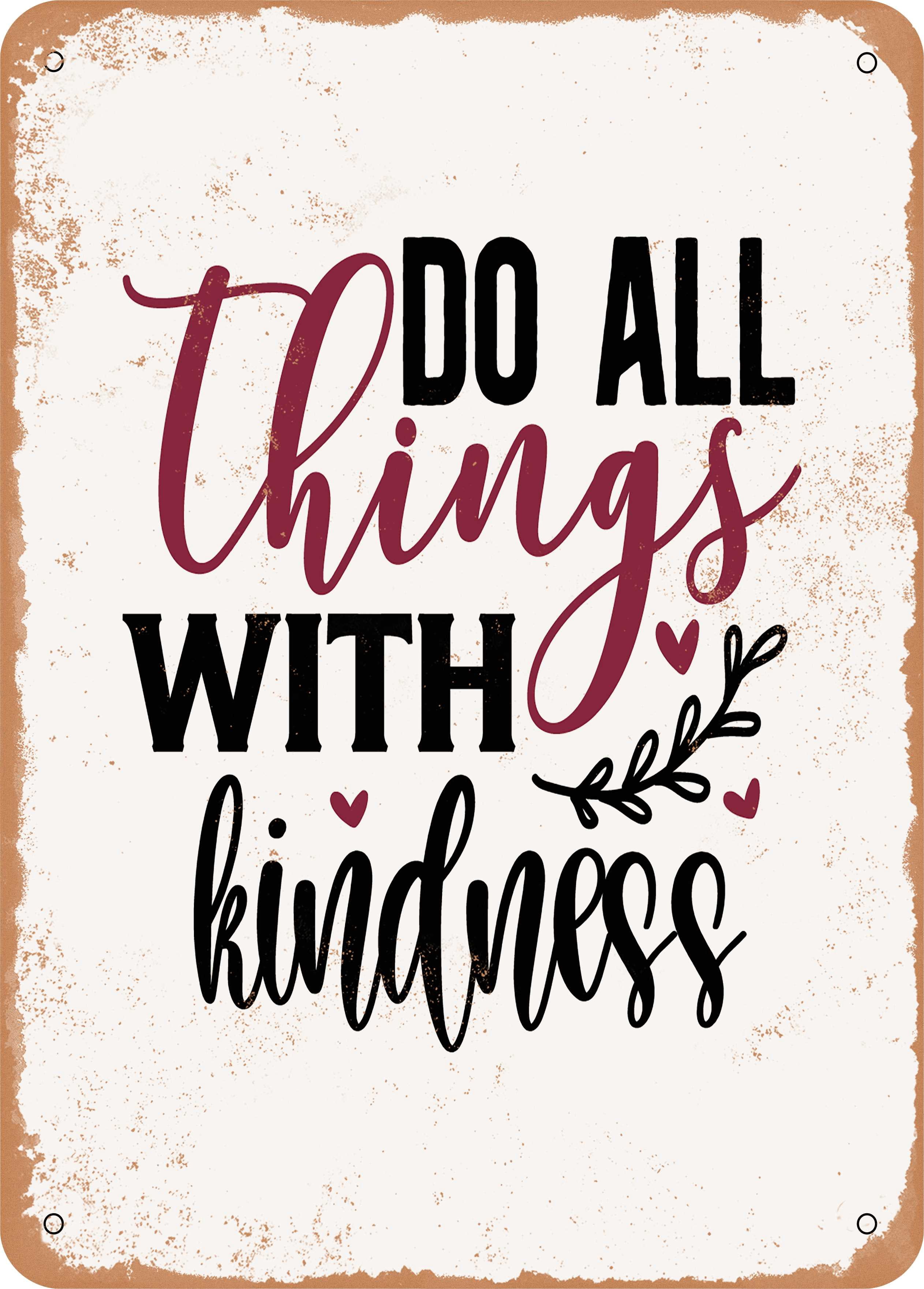 7 x 10 METAL SIGN - Do All Things With Kindness - Vintage Rusty Look ...