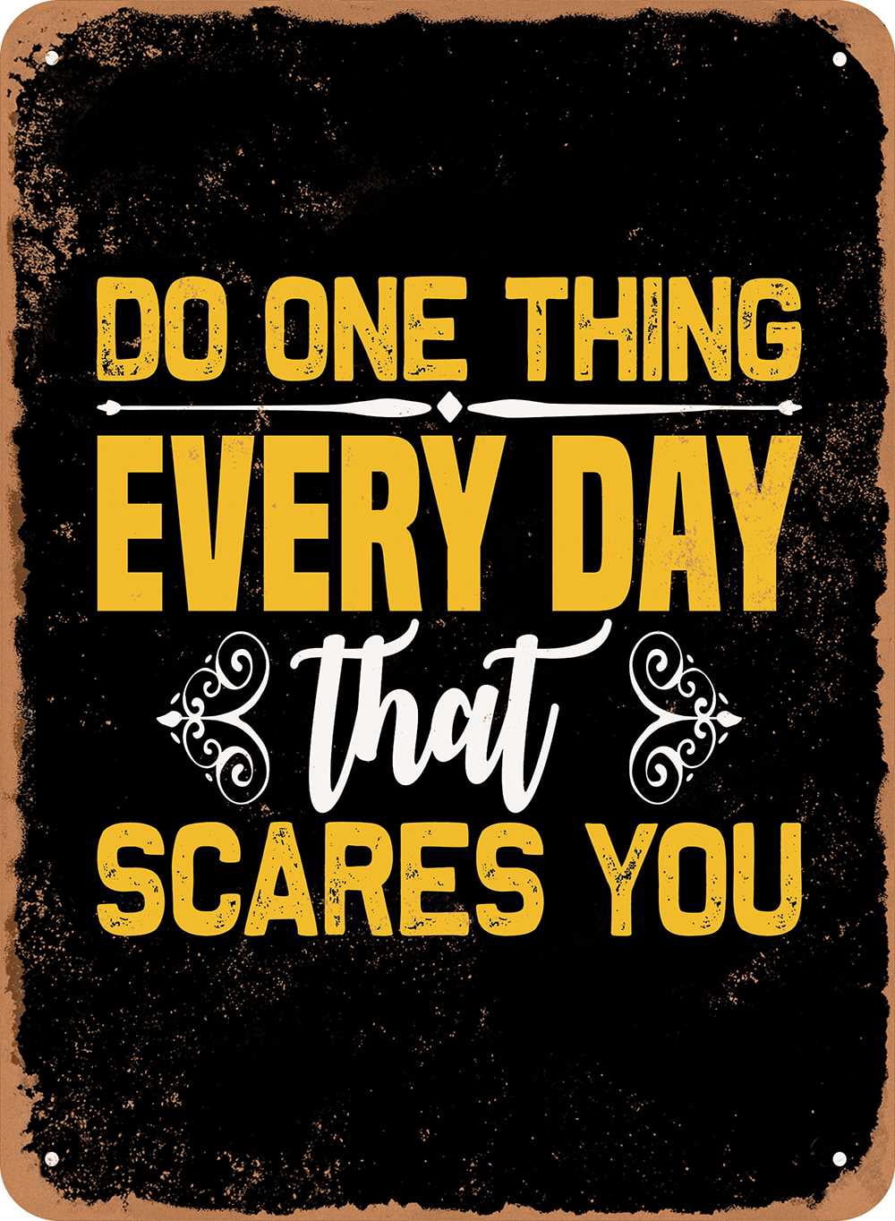 7 x 10 METAL SIGN - Do One Thing Everyday That Scares You - Vintage ...