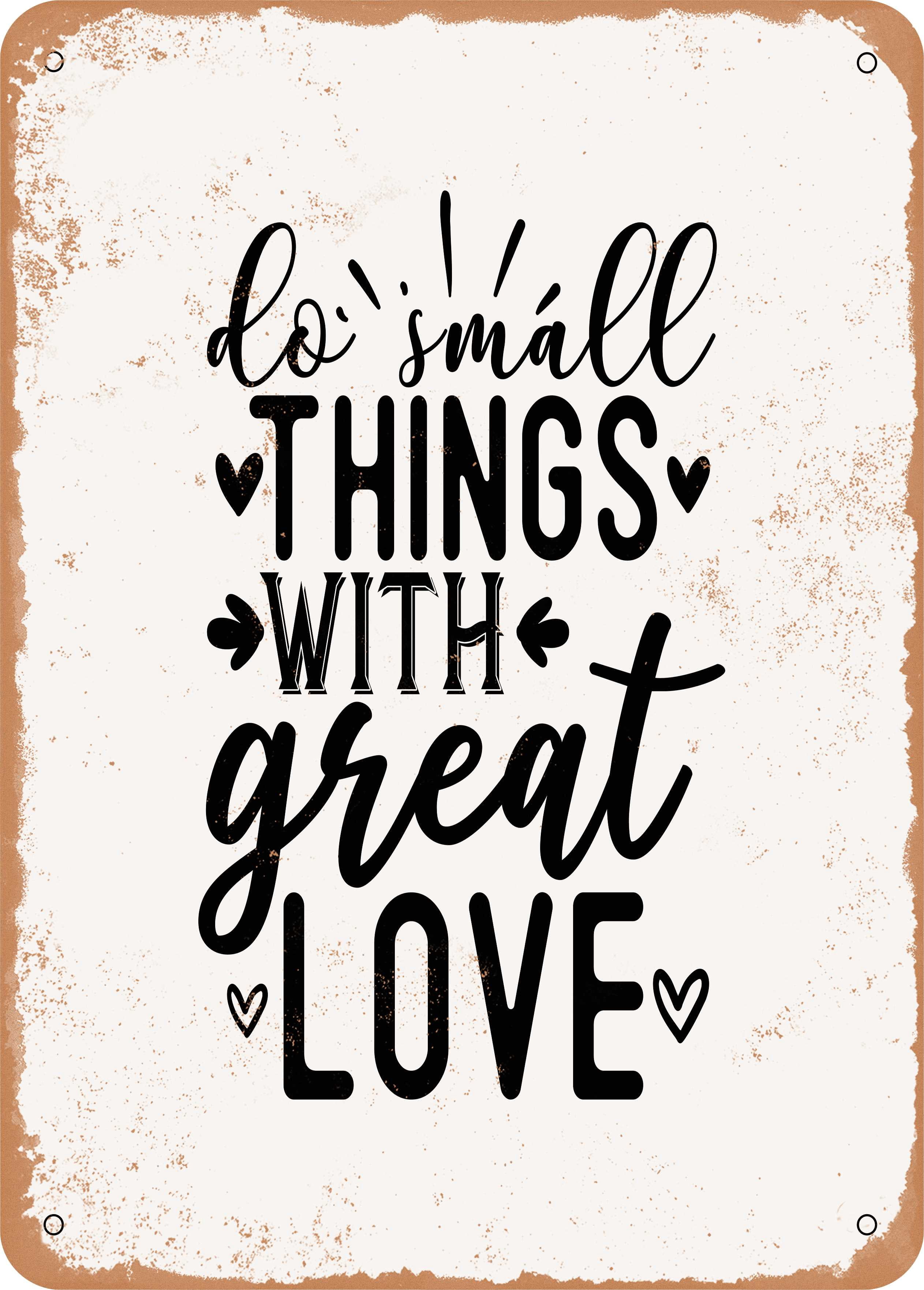 7 x 10 METAL SIGN - Do Small Things With Great Love - Vintage Rusty ...