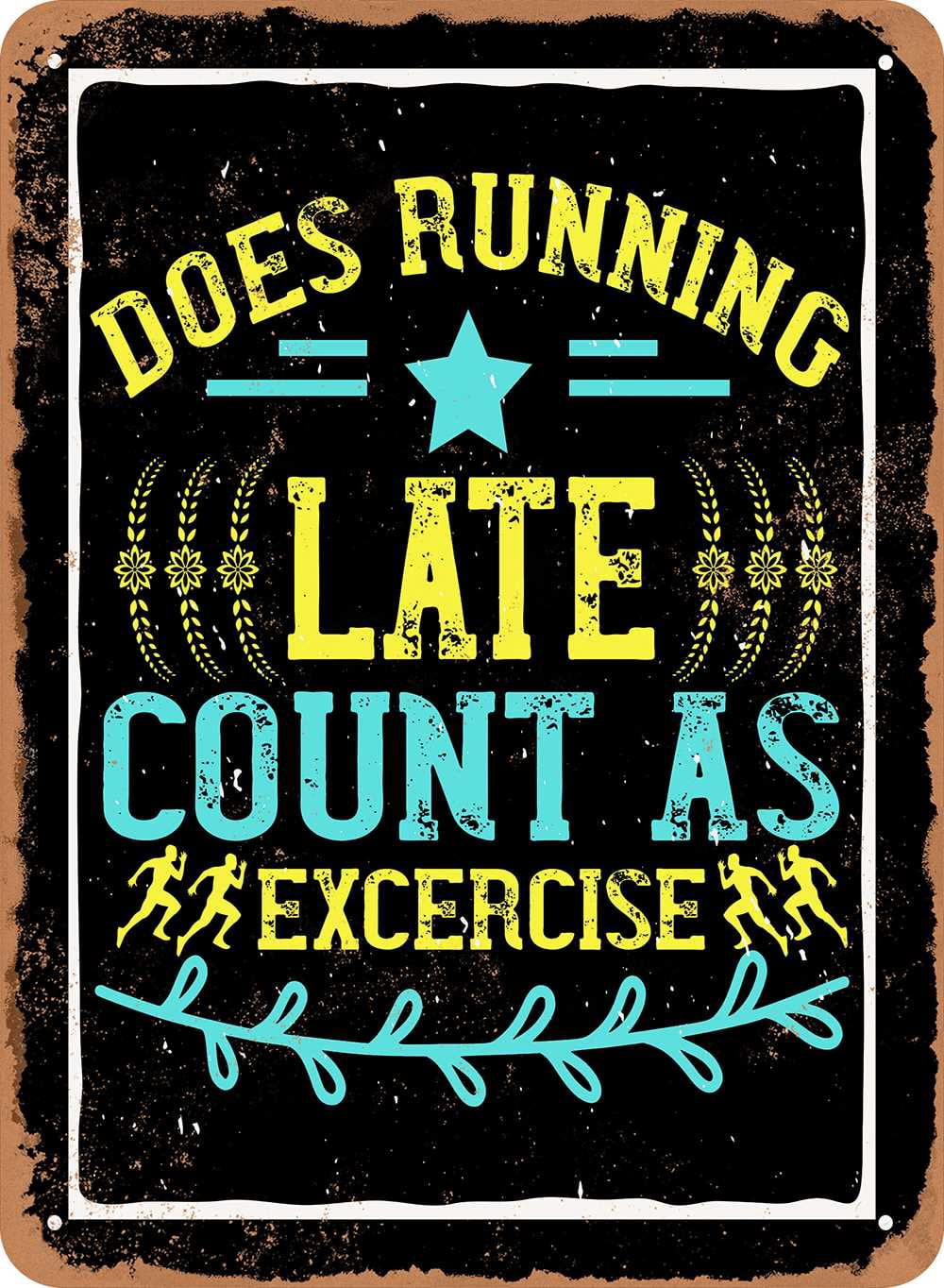 7 x 10 METAL SIGN - Does Running Late Count As Exercise - Vintage Rusty ...