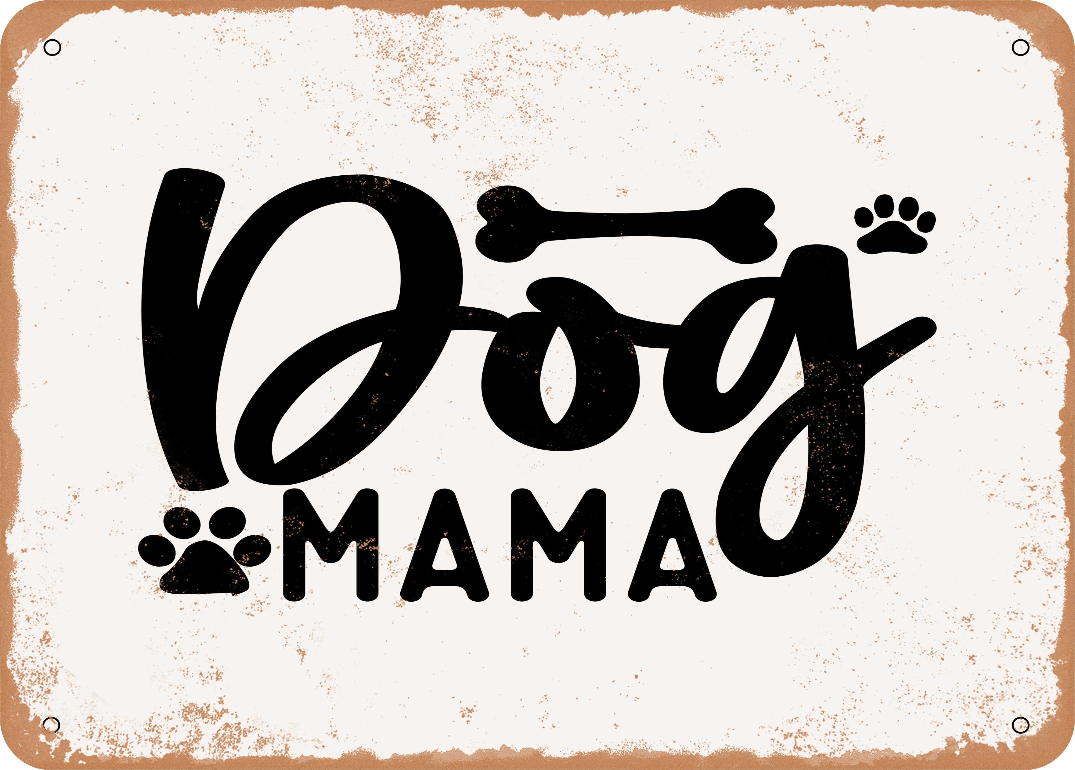 7 x 10 METAL SIGN - Dog Mama - 3 - Vintage Rusty Look - Walmart.com