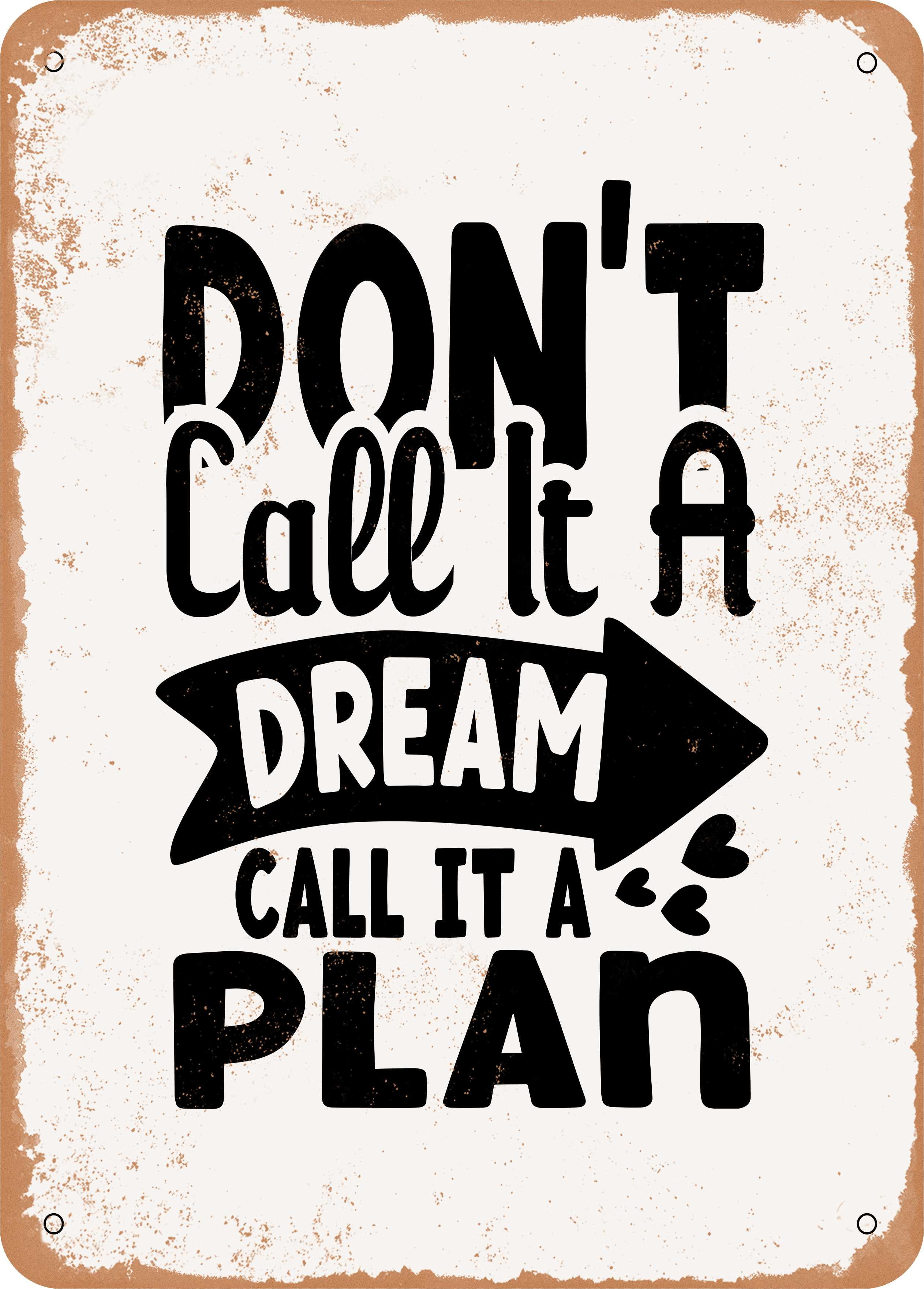 7 x 10 METAL SIGN - Don't Call It a Dream Call It a Plan - Vintage ...