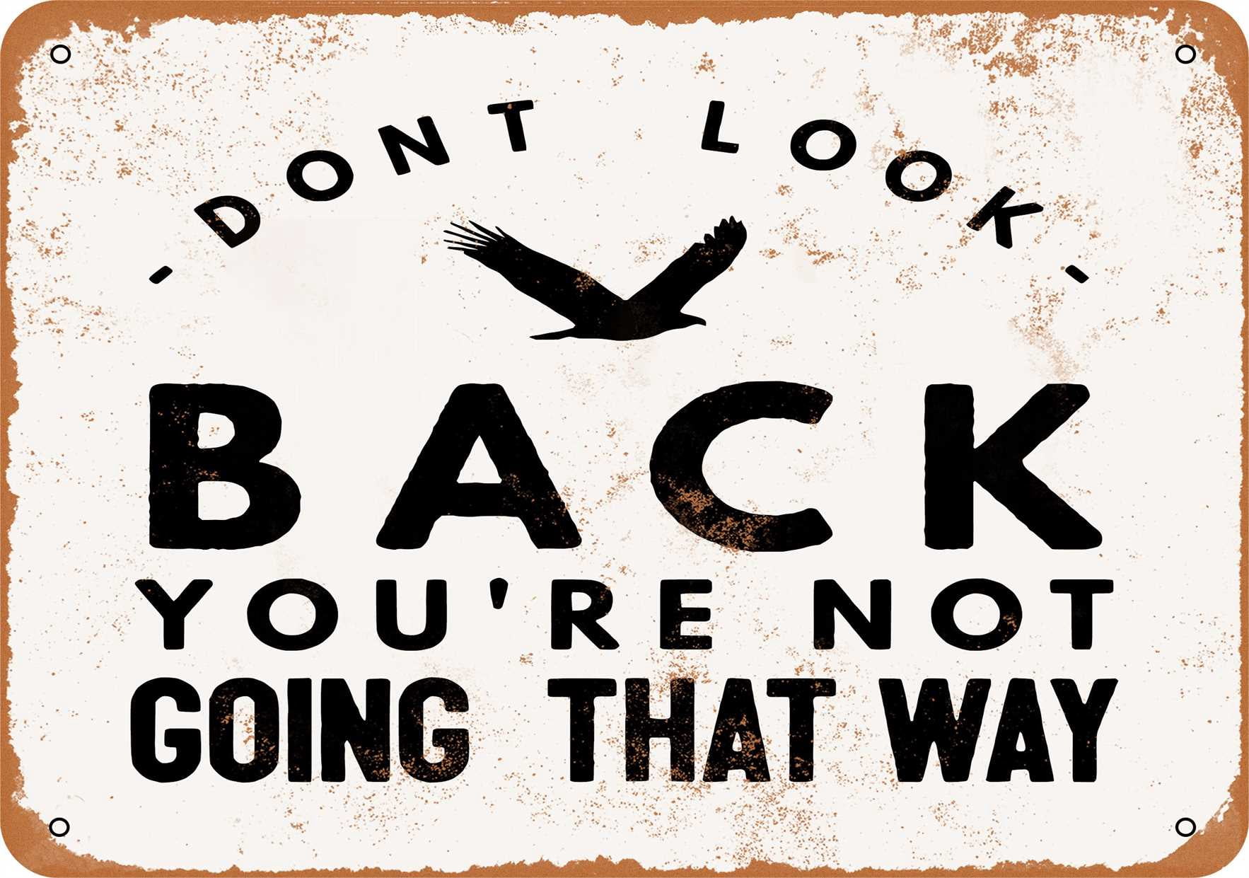 7 x 10 METAL SIGN - Don't Look Back You're Not Going That Way - Vintage ...