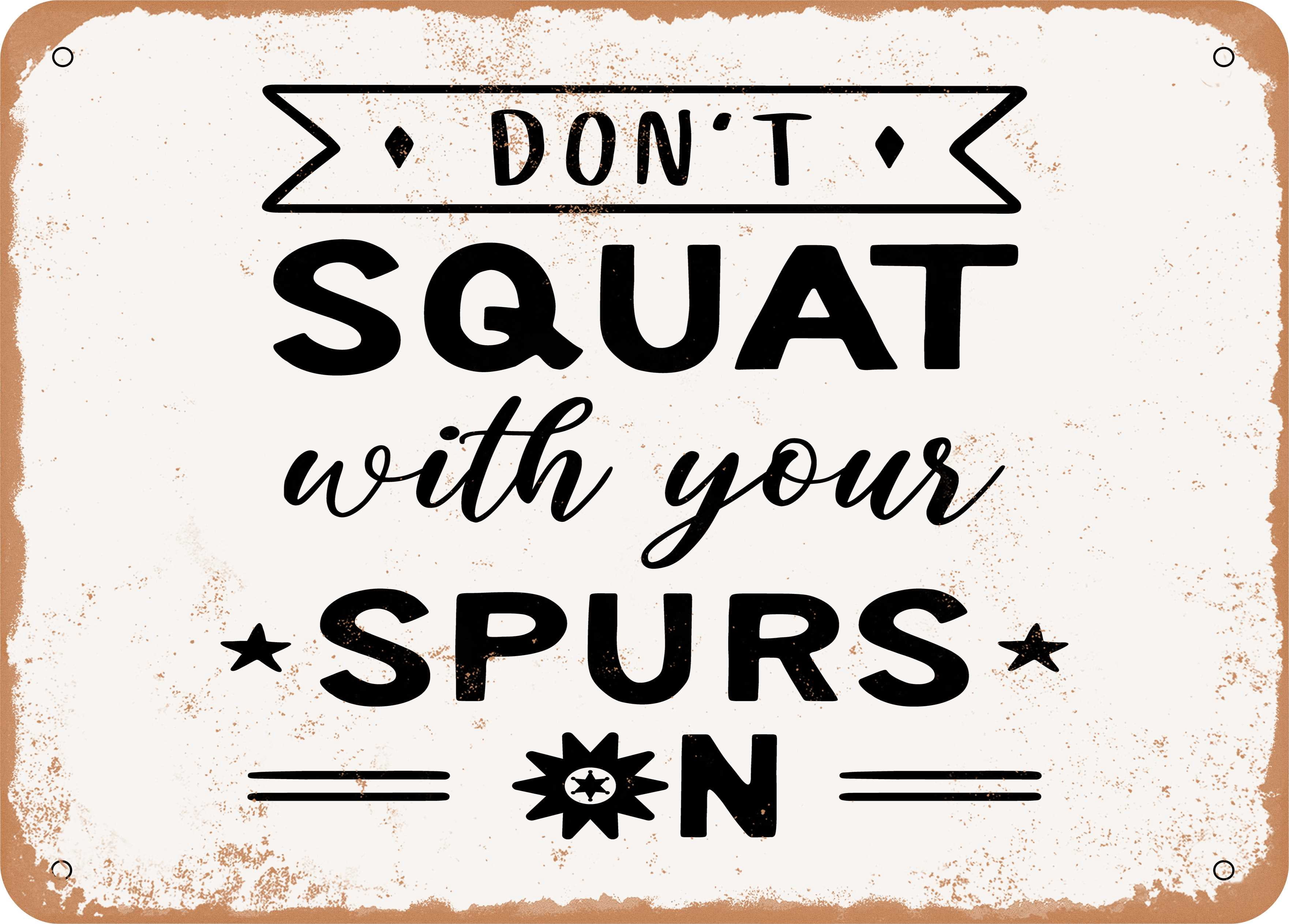 7 x 10 METAL SIGN - Don't Squat With Your Spurs - Vintage Rusty Look ...