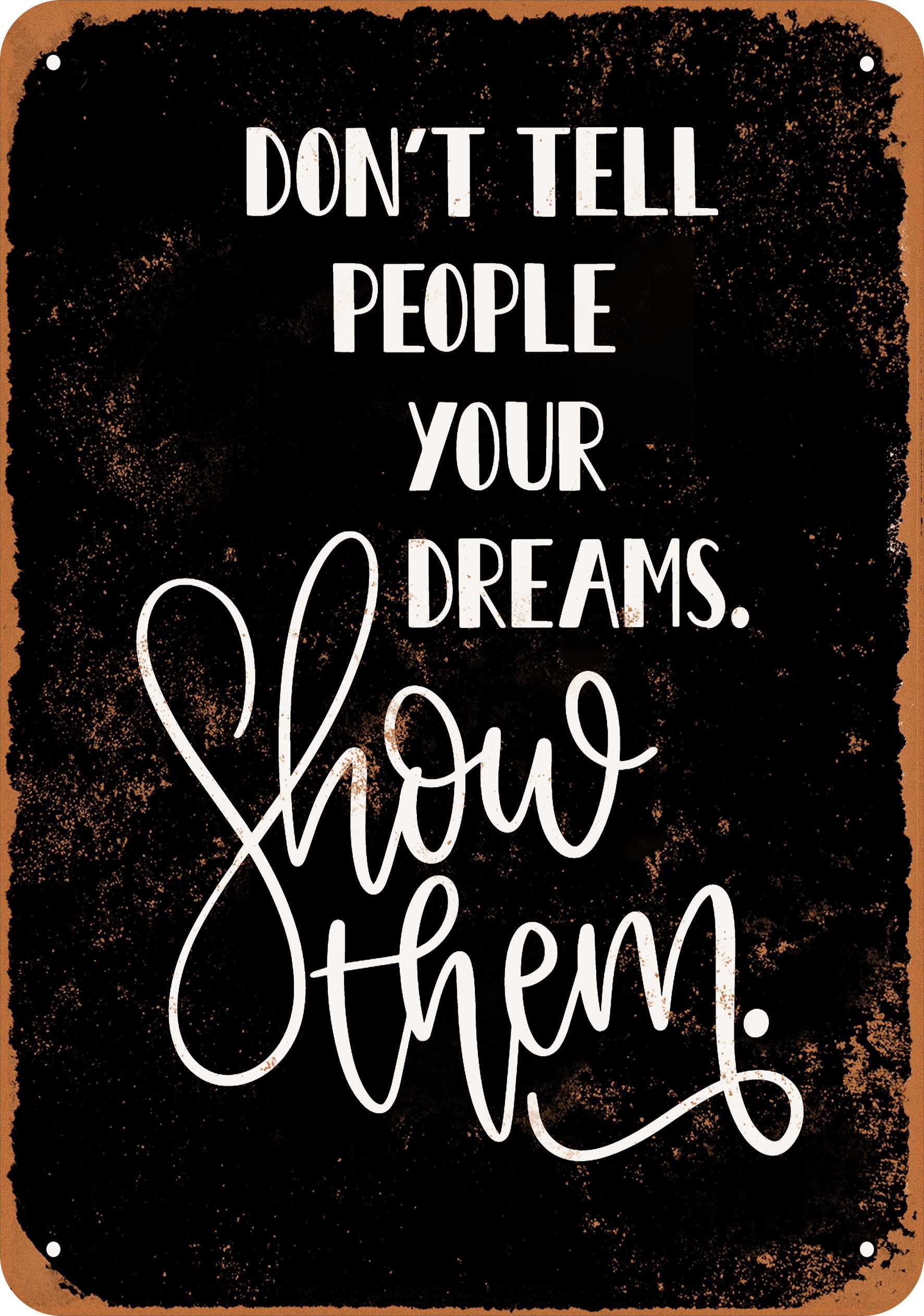 7 x 10 METAL SIGN - Don't Tell People Your Dreams Show Them (Dark ...