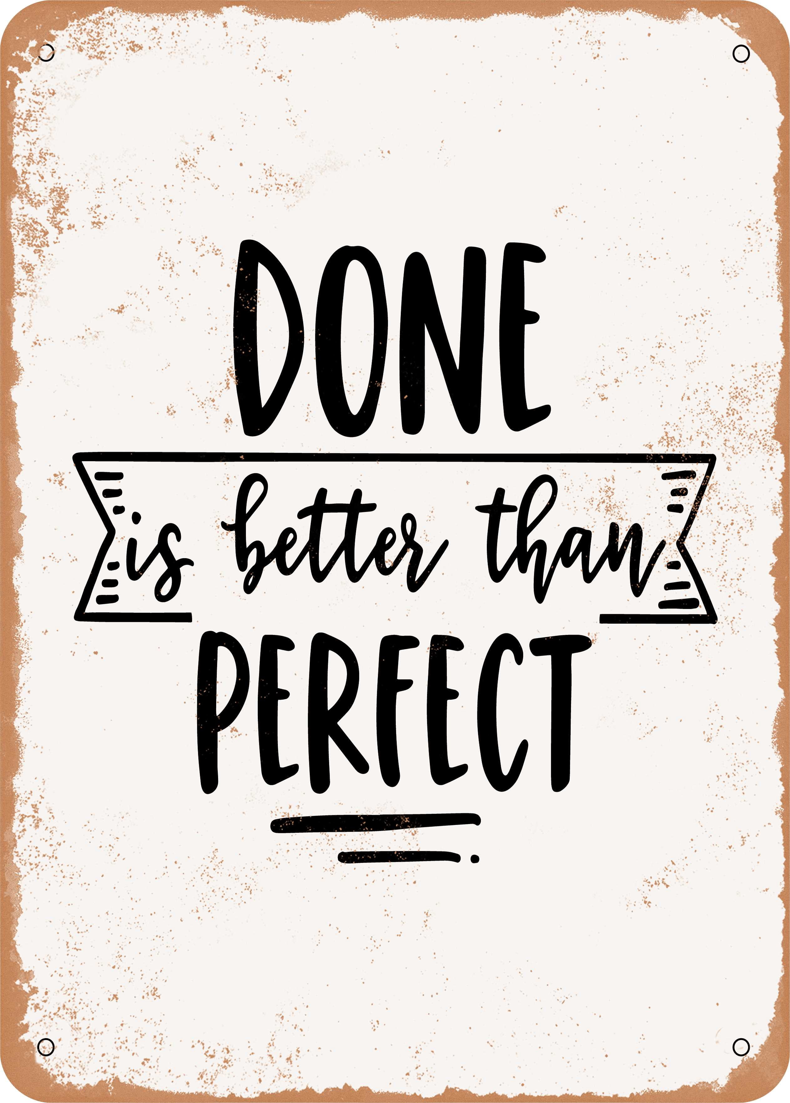 7 x 10 METAL SIGN - Done is Better Than Perfect - 2 - Vintage Rusty ...