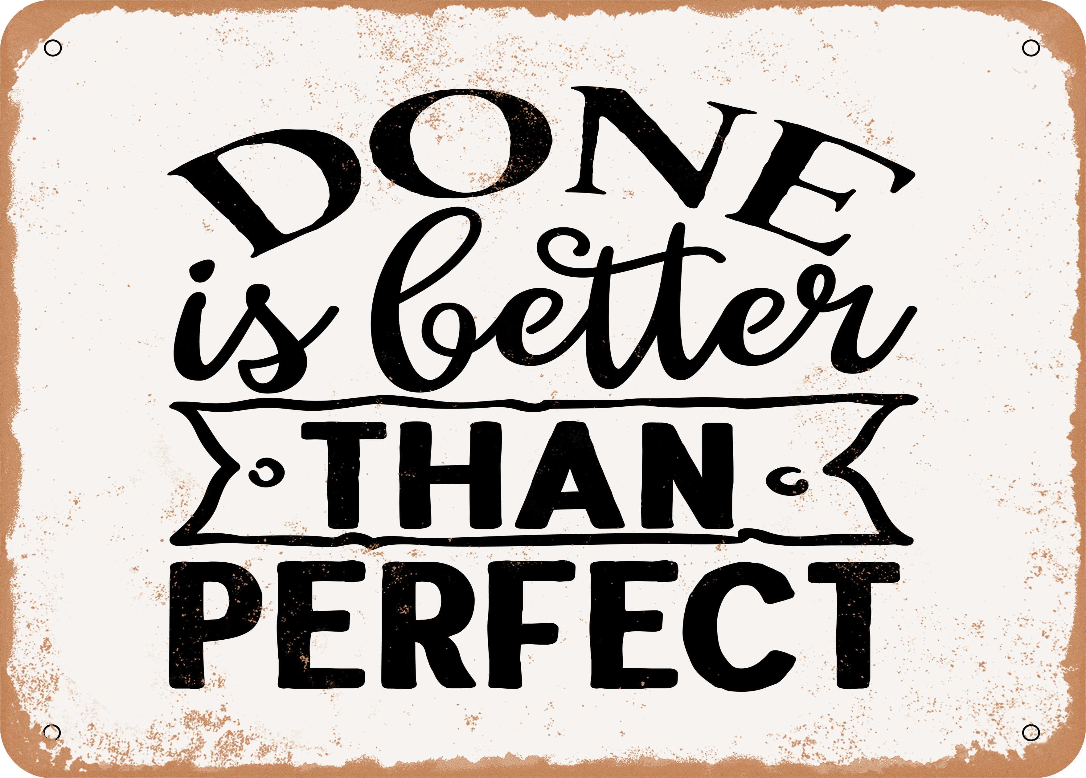 7 x 10 METAL SIGN - Done is Better Than Perfect - Vintage Rusty Look ...