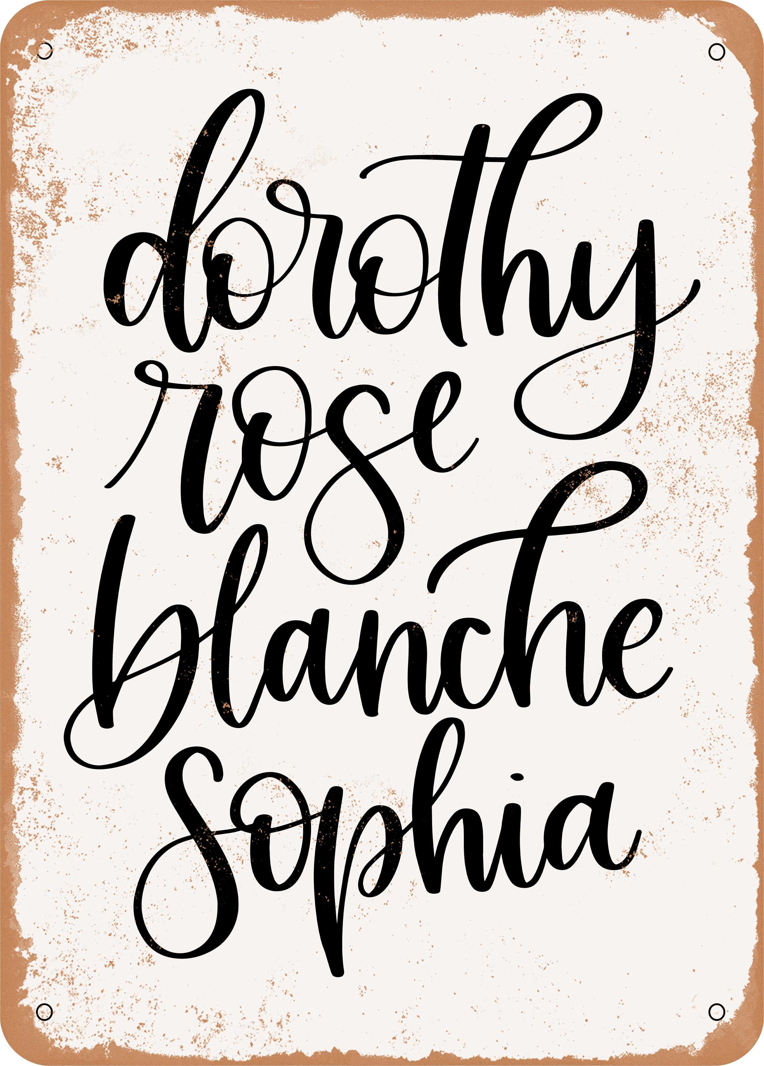 7 x 10 METAL SIGN - Dorothy Rose Blanche Sophia - Vintage Rusty Look ...