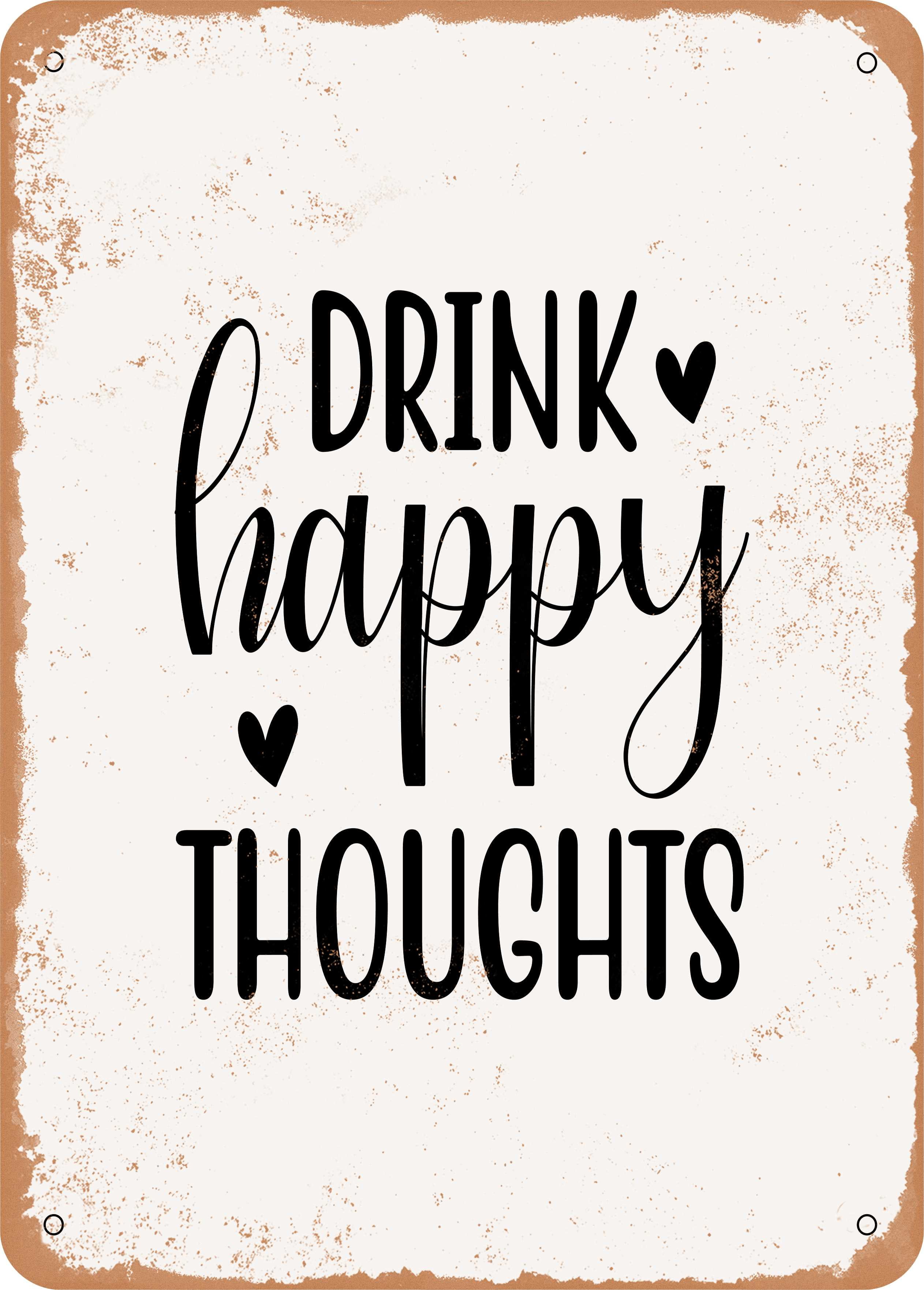 7 x 10 METAL SIGN - Drink Happy Thoughts - 3 - Vintage Rusty Look - Walmart.com