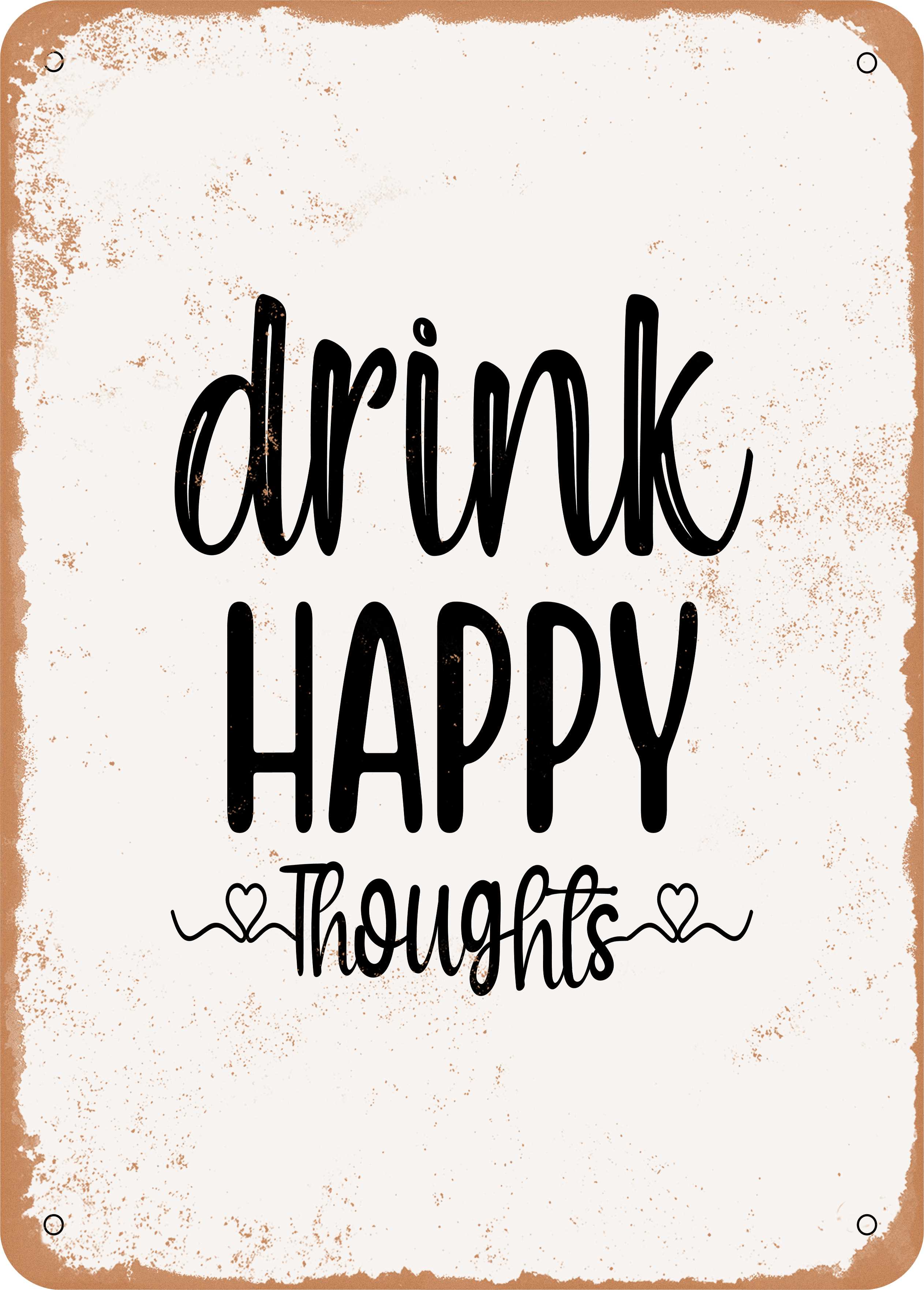 7 x 10 METAL SIGN - Drink Happy Thoughts - 5 - Vintage Rusty Look - Walmart.com