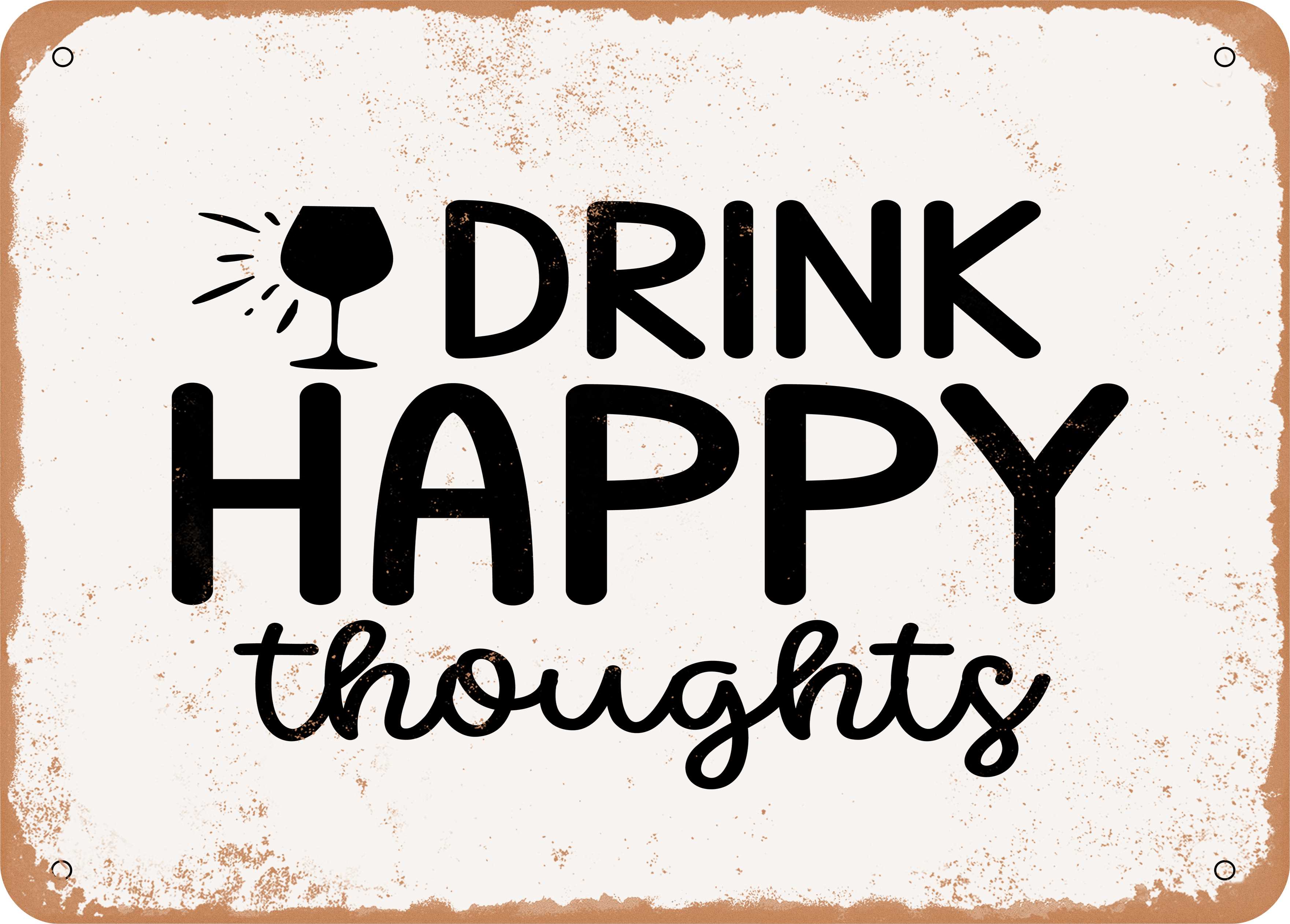 7 x 10 METAL SIGN - Drink Happy Thoughts - Vintage Rusty Look - Walmart.com