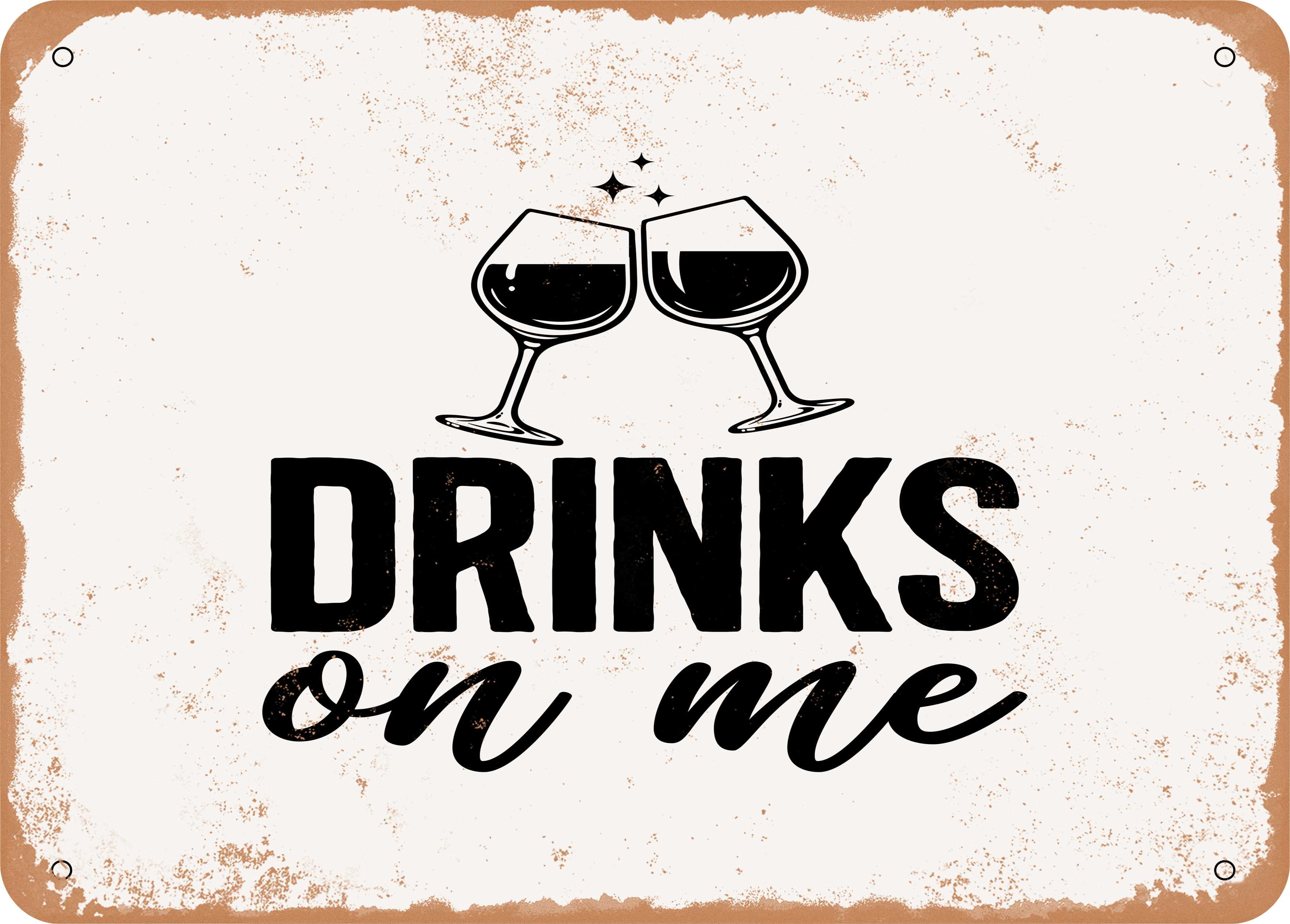 7 x 10 METAL SIGN - Drinks On Me - Vintage Rusty Look - Walmart.com