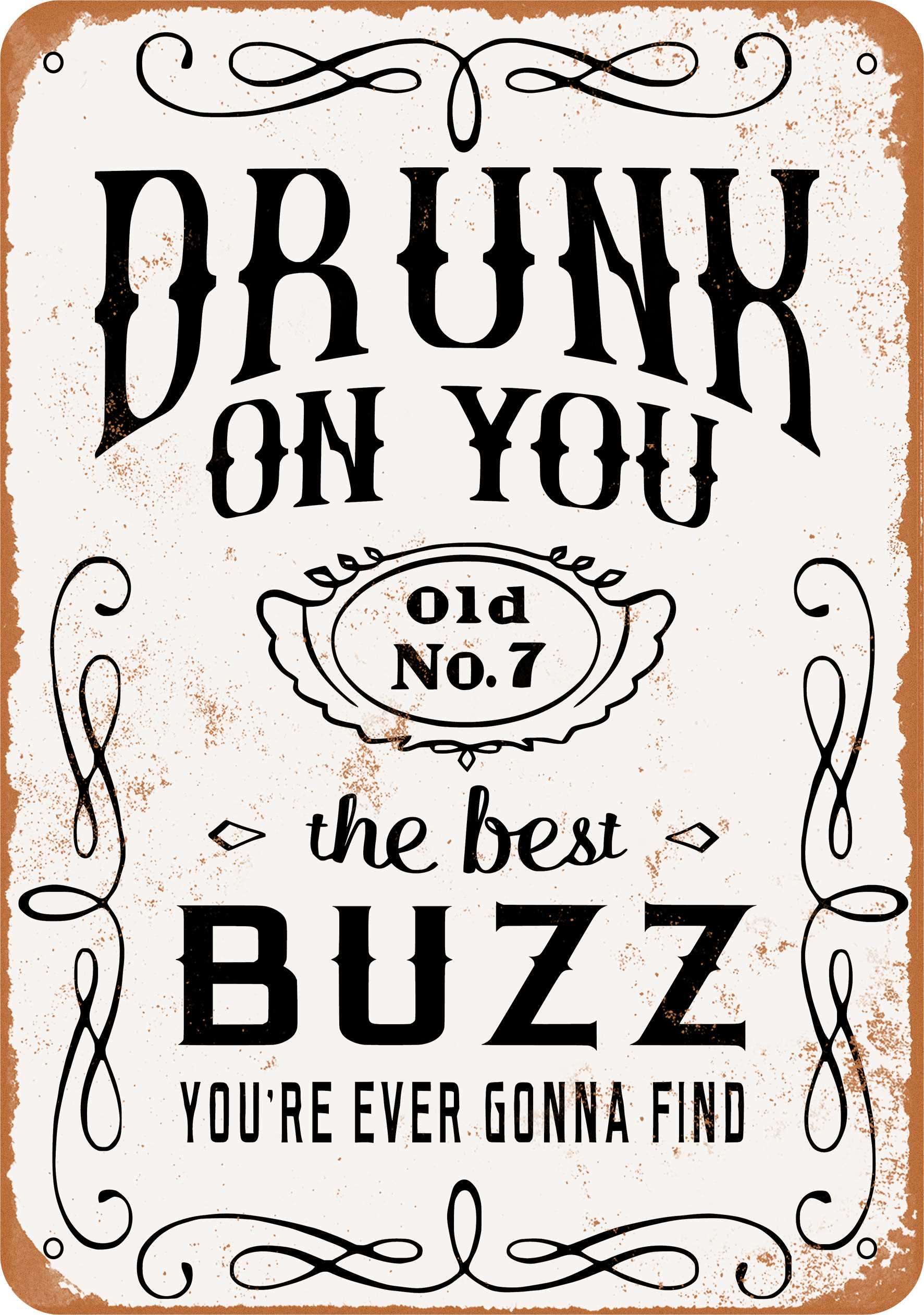 7 x 10 METAL SIGN - Drunk On You Best Buzz Ever - Vintage Rusty Look ...