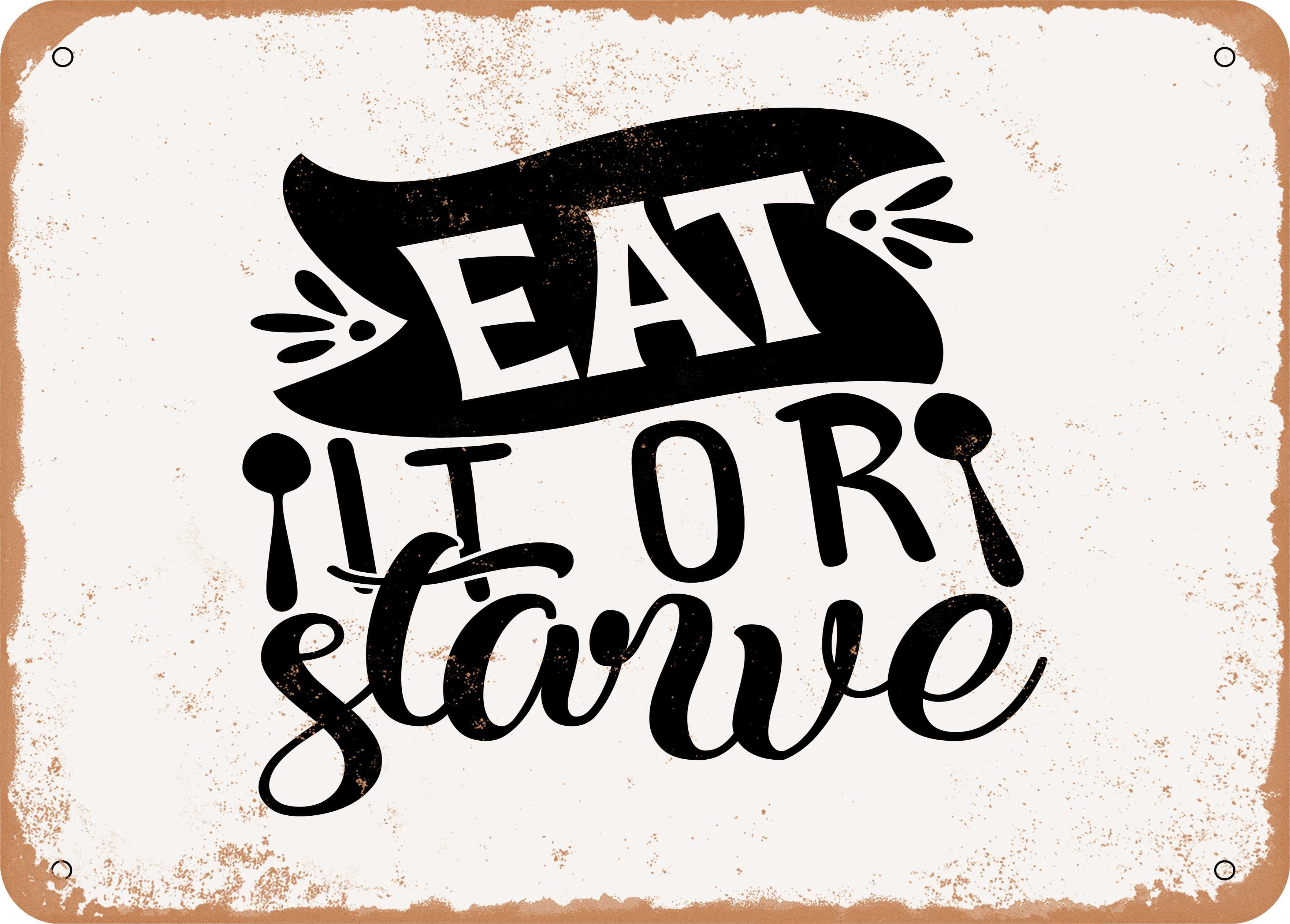 7 x 10 METAL SIGN - Eat It or Starve - Vintage Rusty Look - Walmart.com