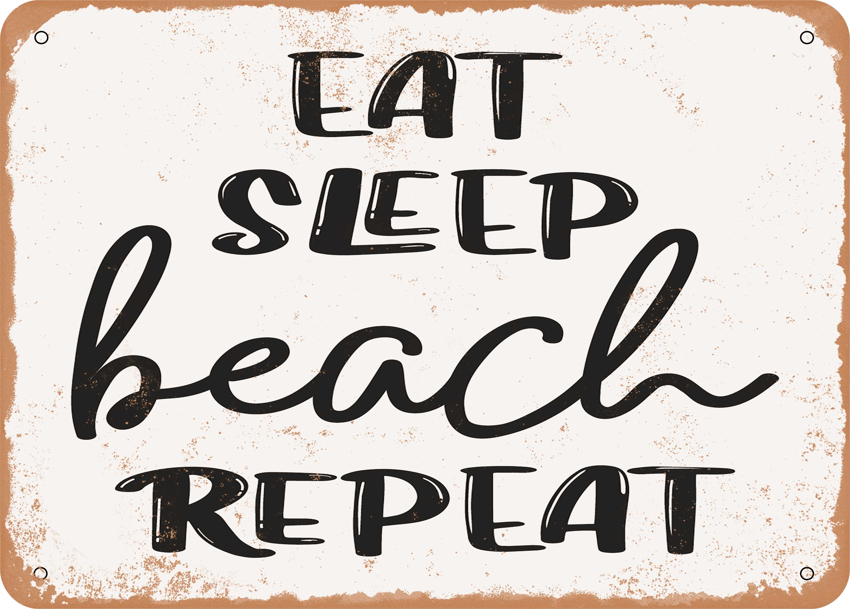 7 x 10 METAL SIGN - Eat Sleep Beach Repeat - 5 - Vintage Rusty Look ...