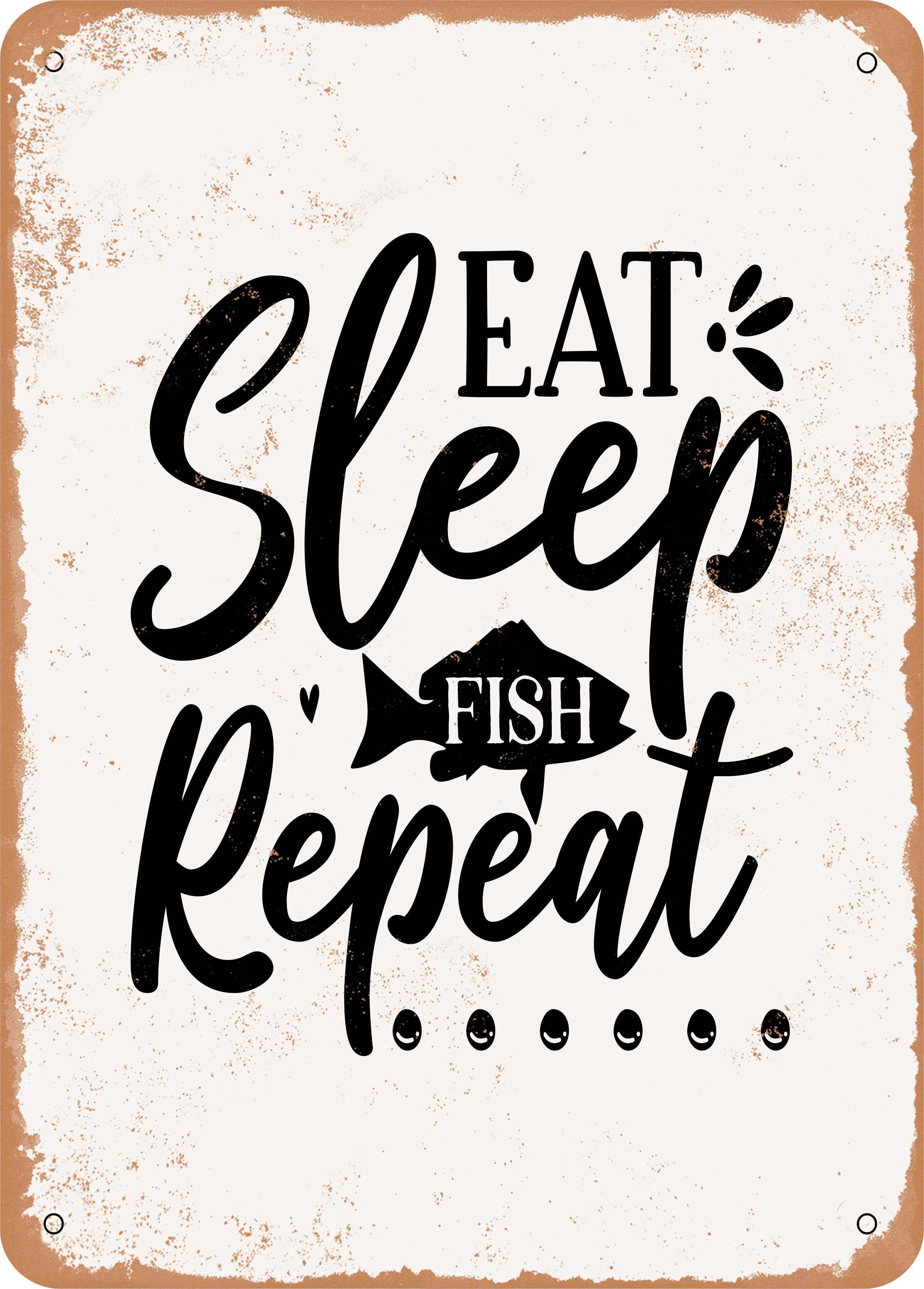 7 x 10 METAL SIGN - Eat Sleep Fish Repeat - Vintage Rusty Look ...