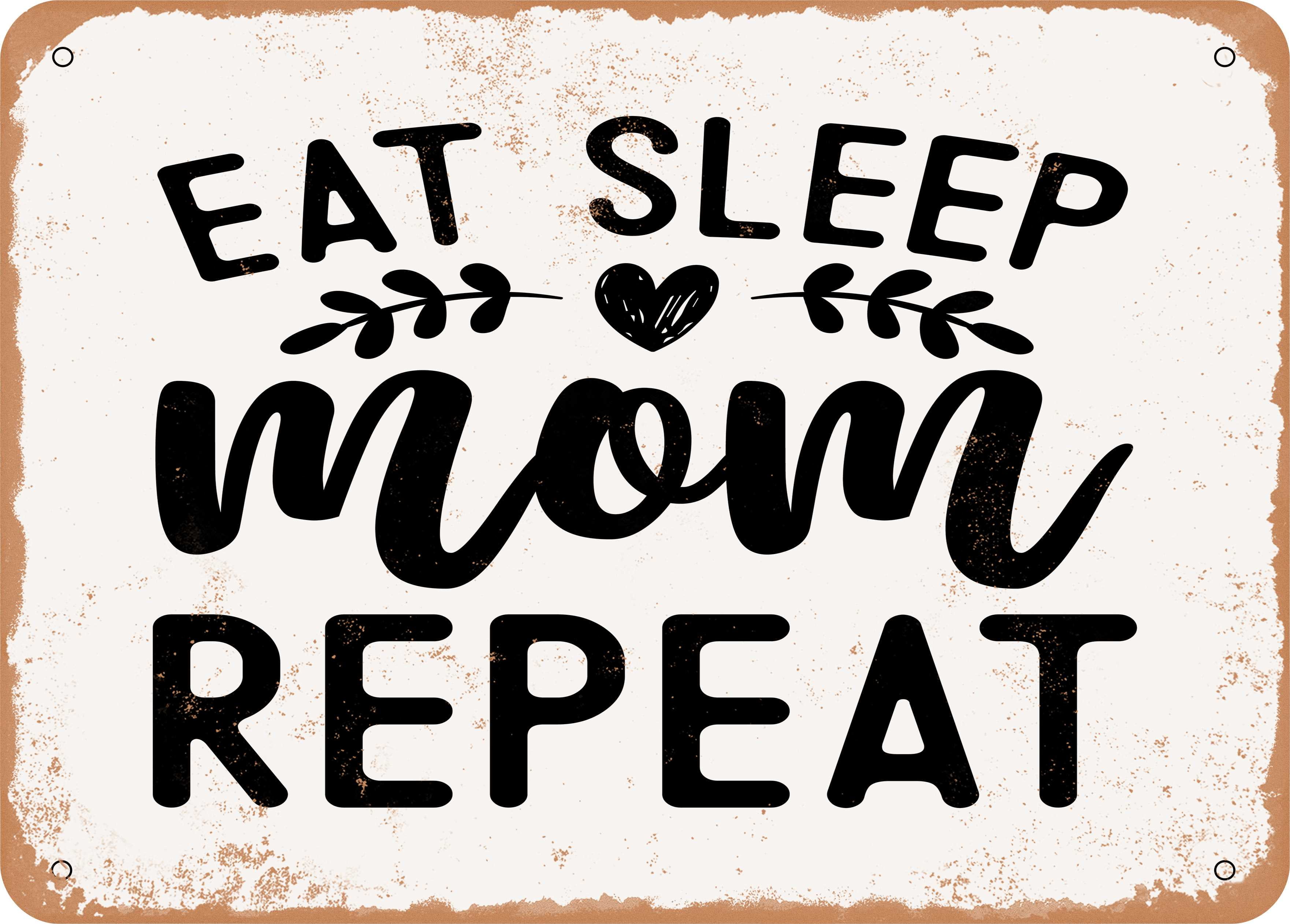 7 x 10 METAL SIGN - Eat Sleep Mom Repeat - Vintage Rusty Look - Walmart.com