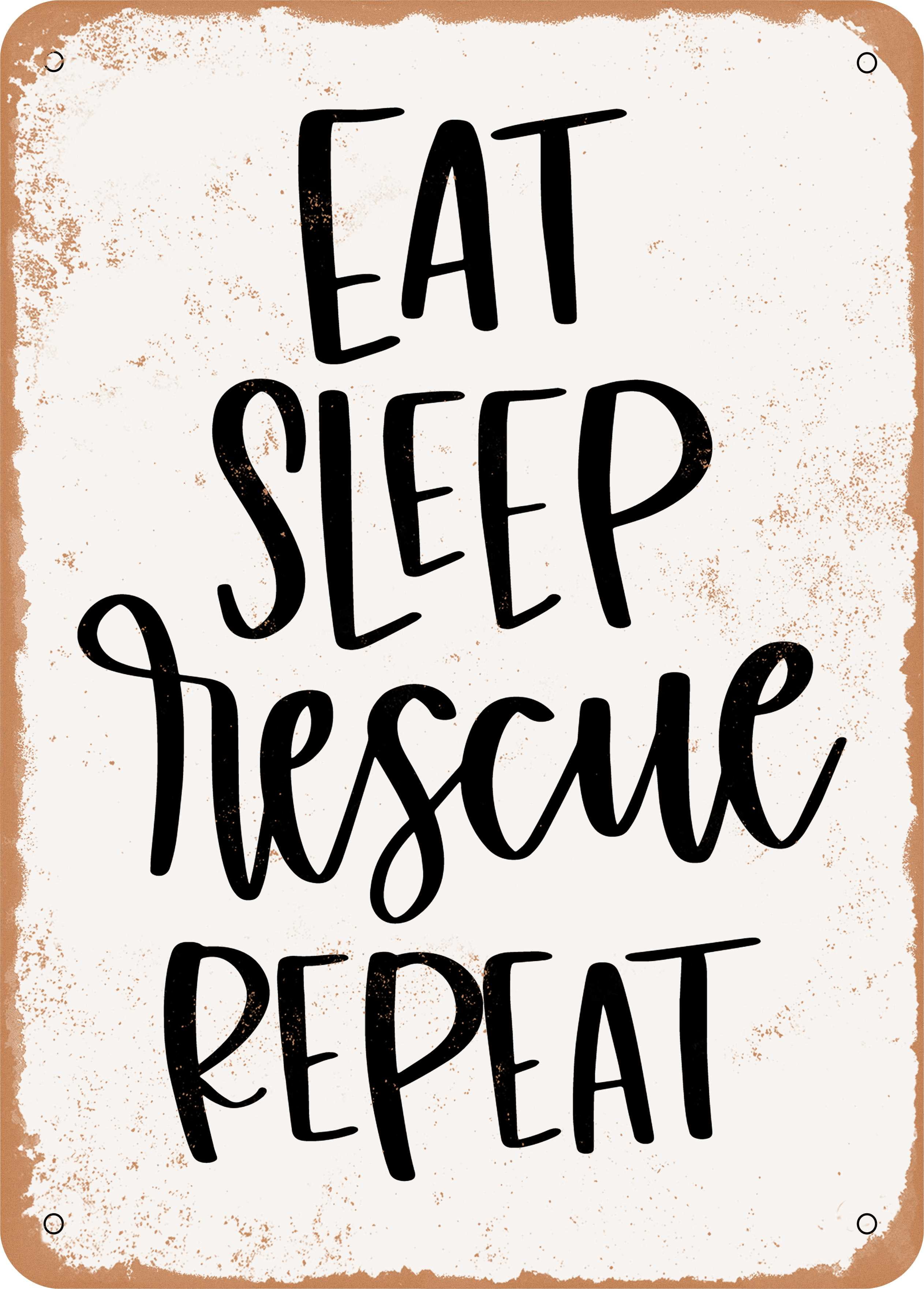 7 x 10 METAL SIGN - Eat Sleep Rescue Repeat - Vintage Rusty Look ...