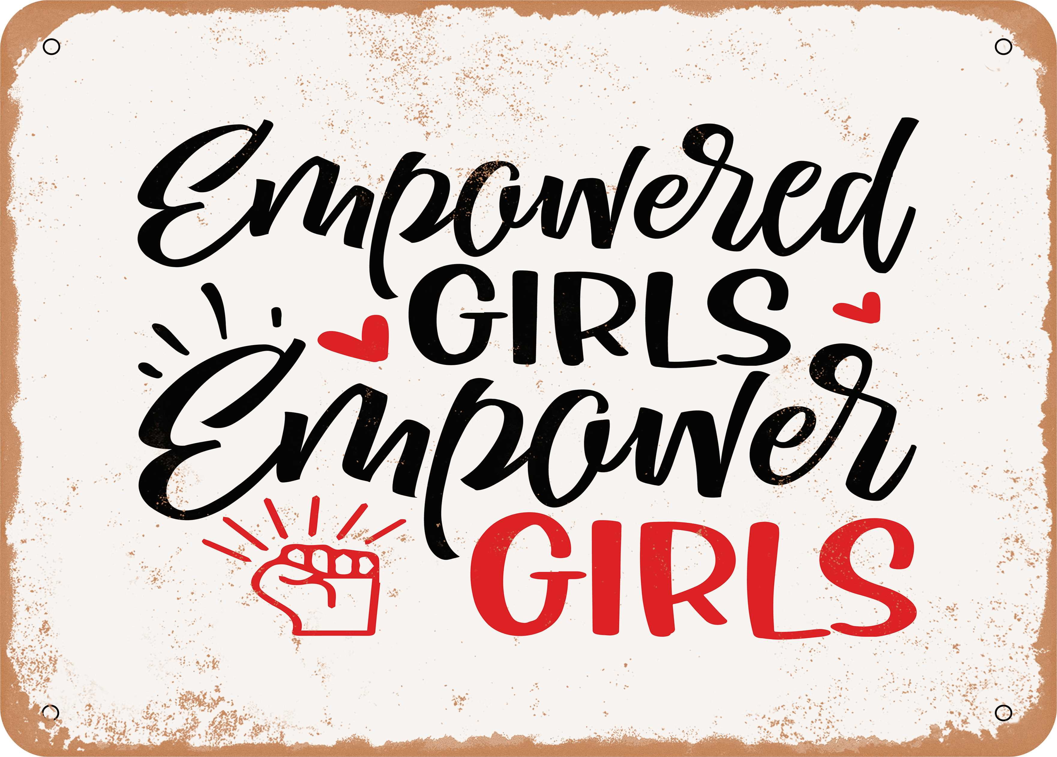 7 x 10 METAL SIGN - Empowered Girls Empower Girls - Vintage Rusty Look ...