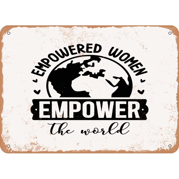 7 x 10 METAL SIGN - Empowered Women Empower the World - Vintage Rusty ...