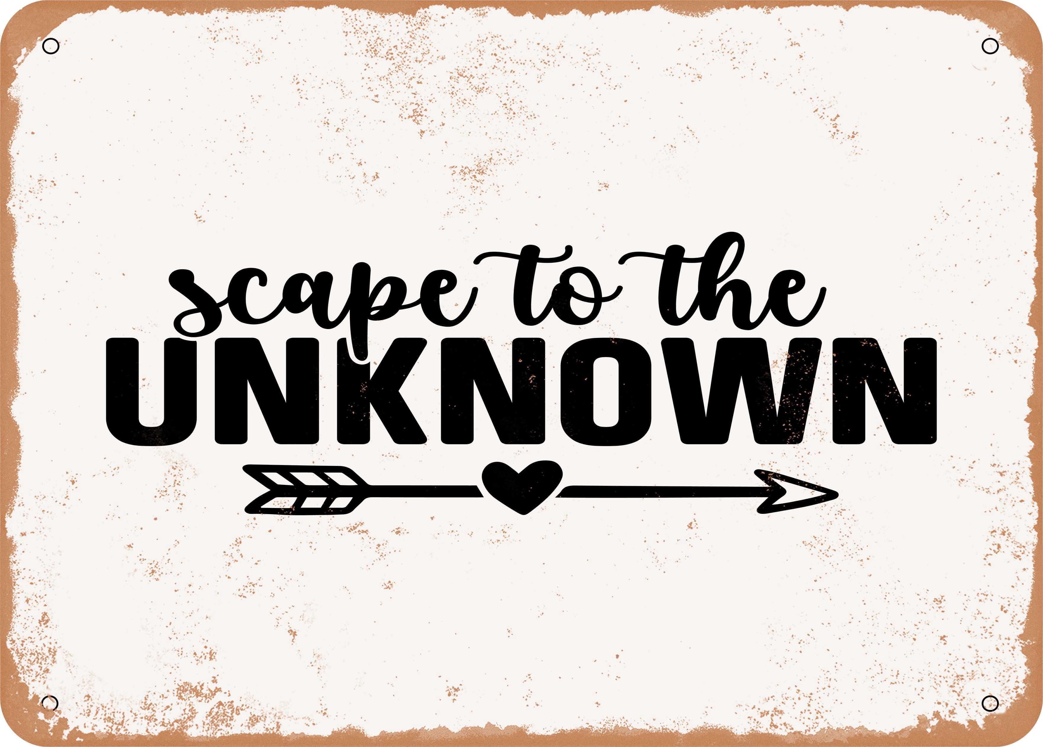 7 x 10 METAL SIGN - Escape to the Unknown - Vintage Rusty Look ...