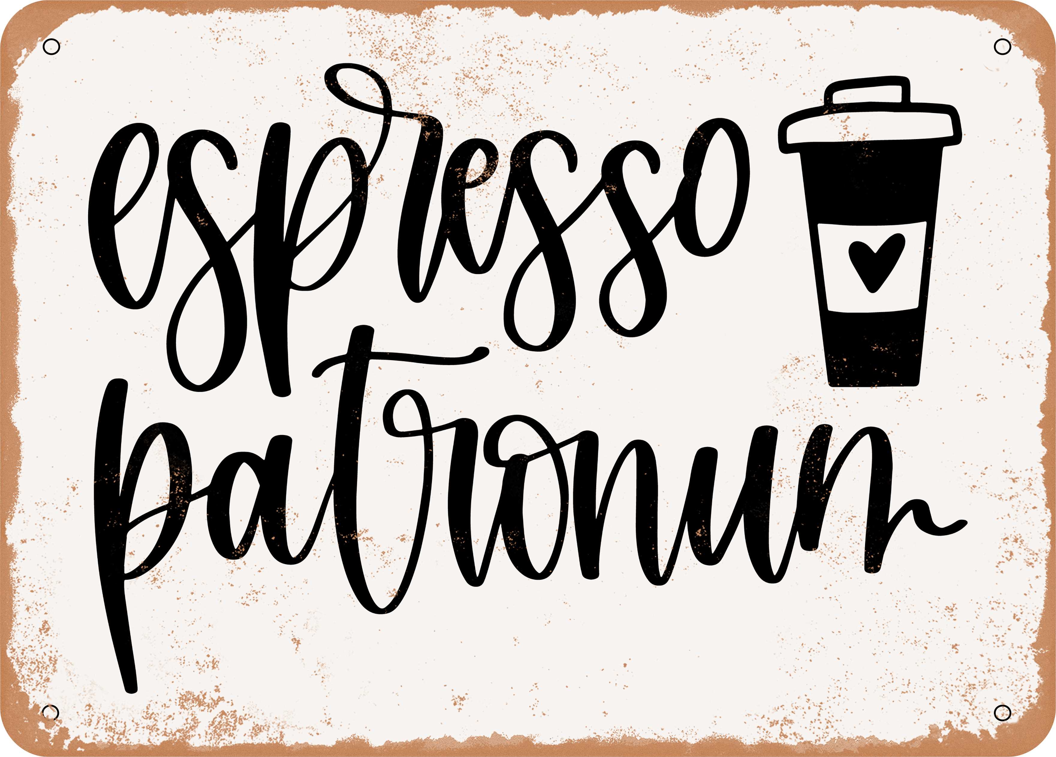 7 x 10 METAL SIGN - Espresso Patronum - Vintage Rusty Look - Walmart.com