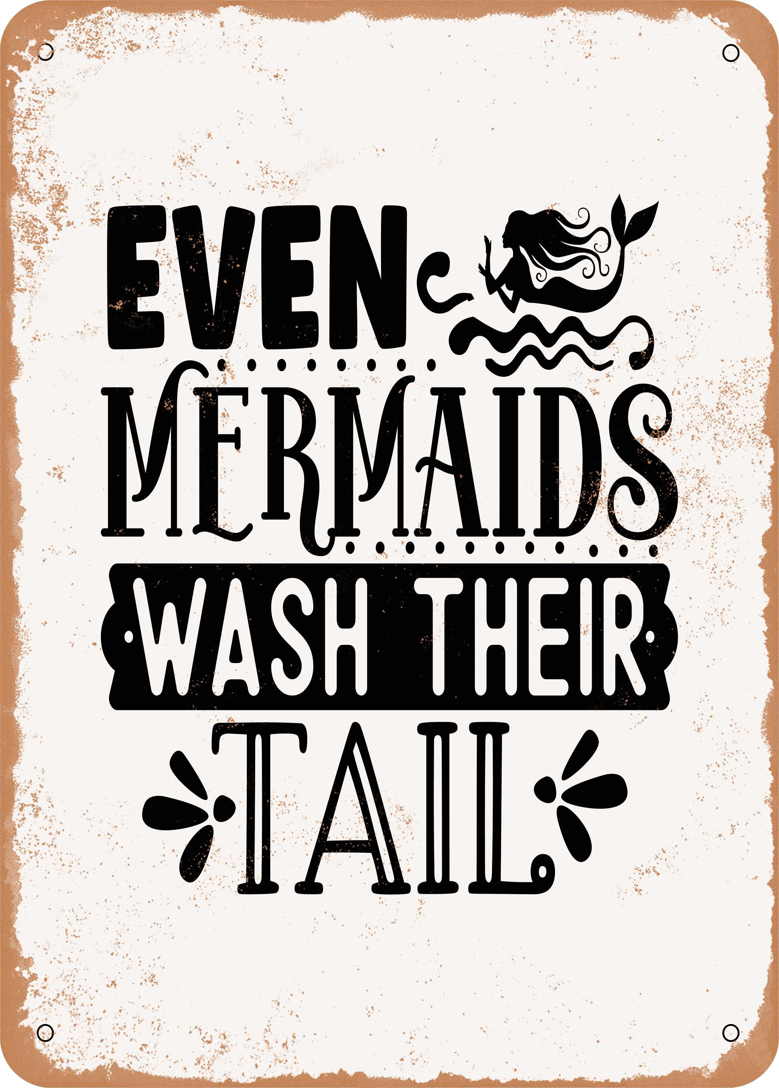 7 x 10 METAL SIGN - Even Mermaids Wash their Tail - Vintage Rusty Look ...